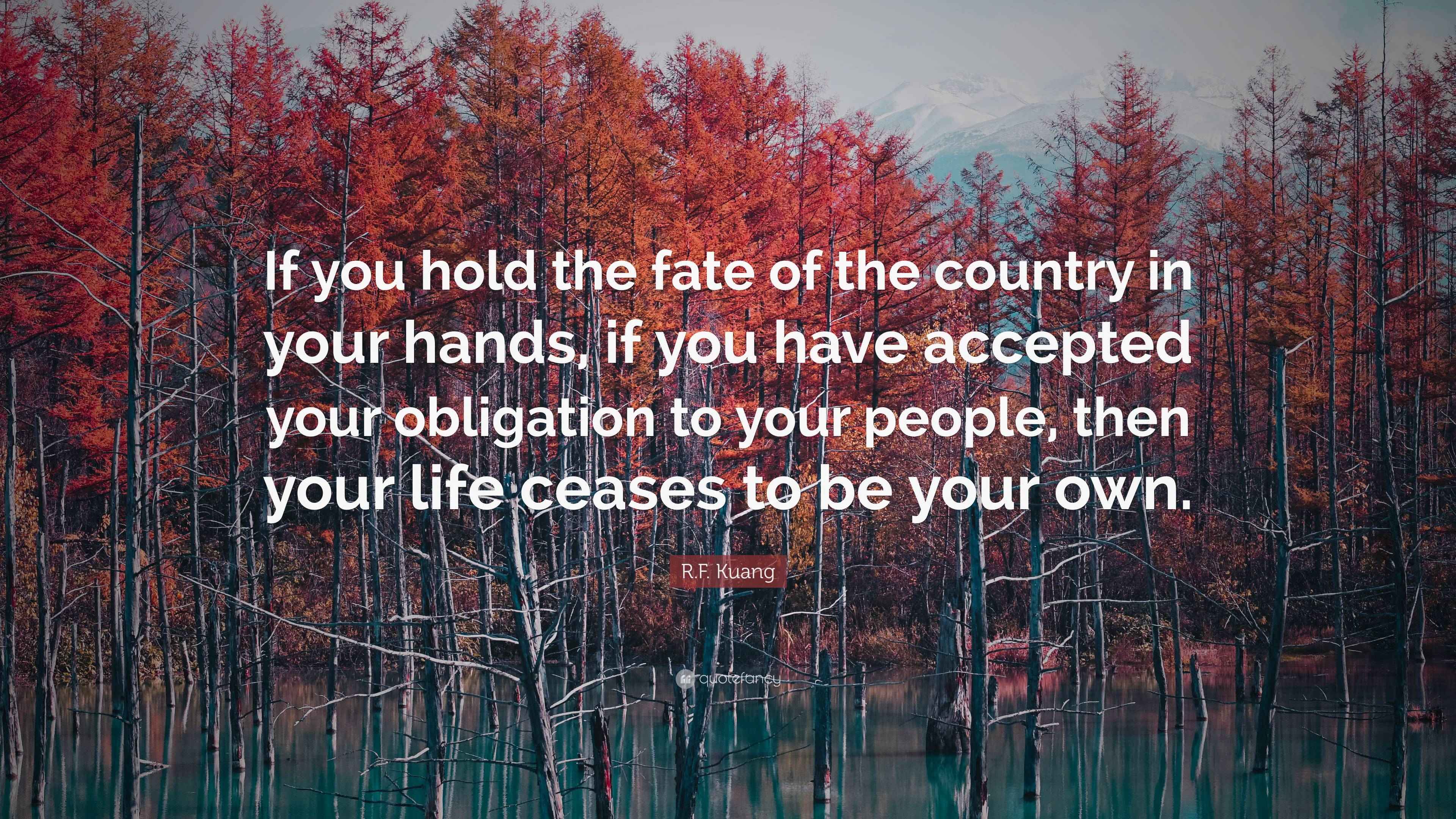 R.F. Kuang Quote: “If you hold the fate of the country in your hands ...