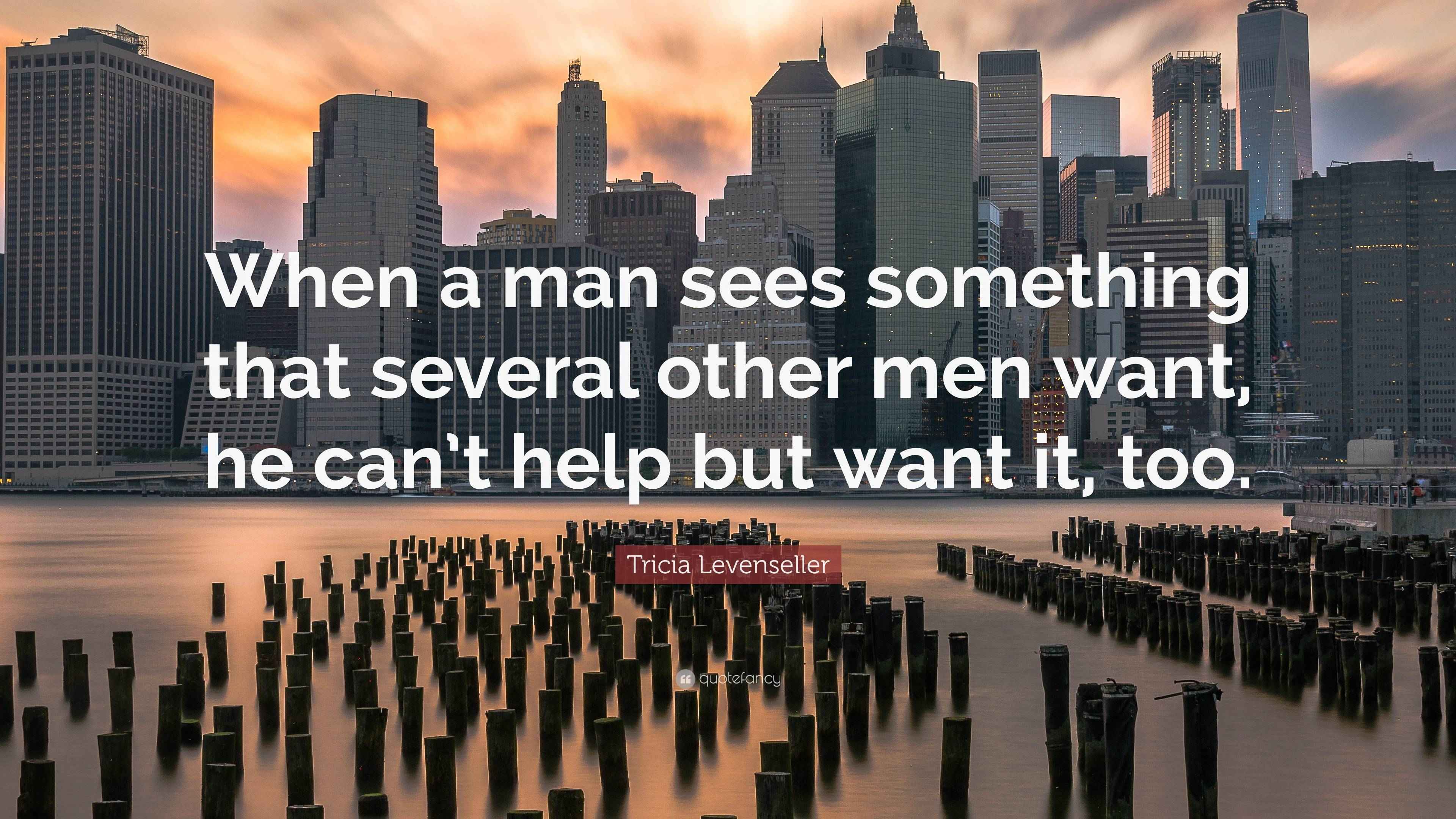 Tricia Levenseller Quote: “When a man sees something that several other ...