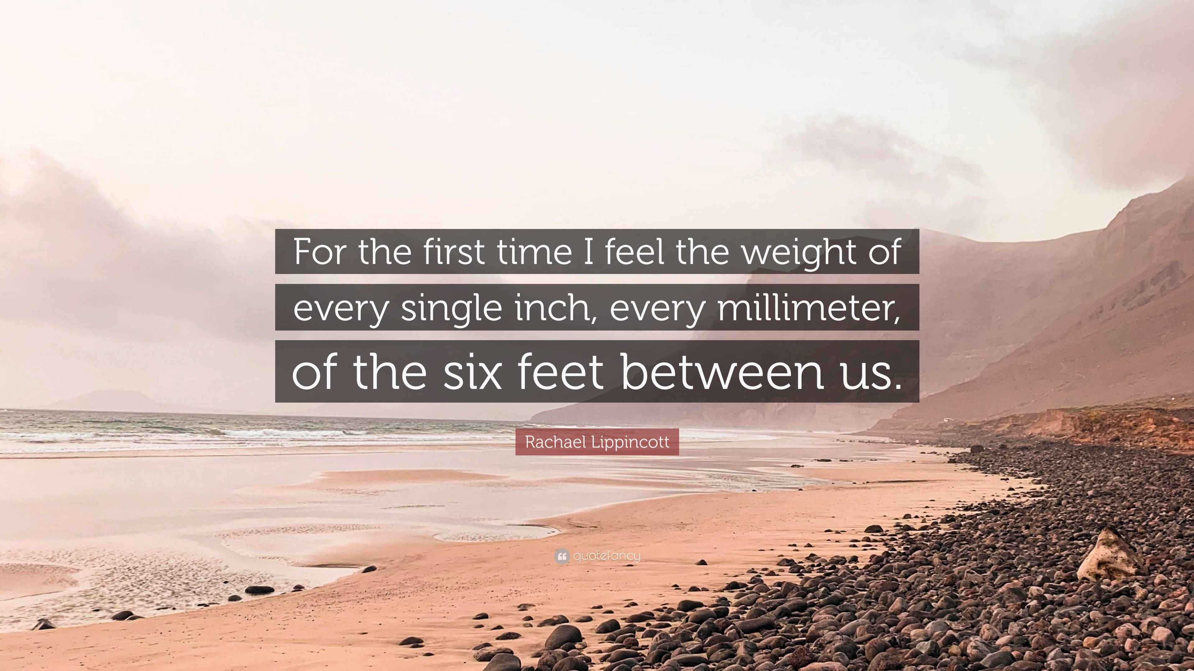 Rachael Lippincott Quote: “For the first time I feel the weight of ...