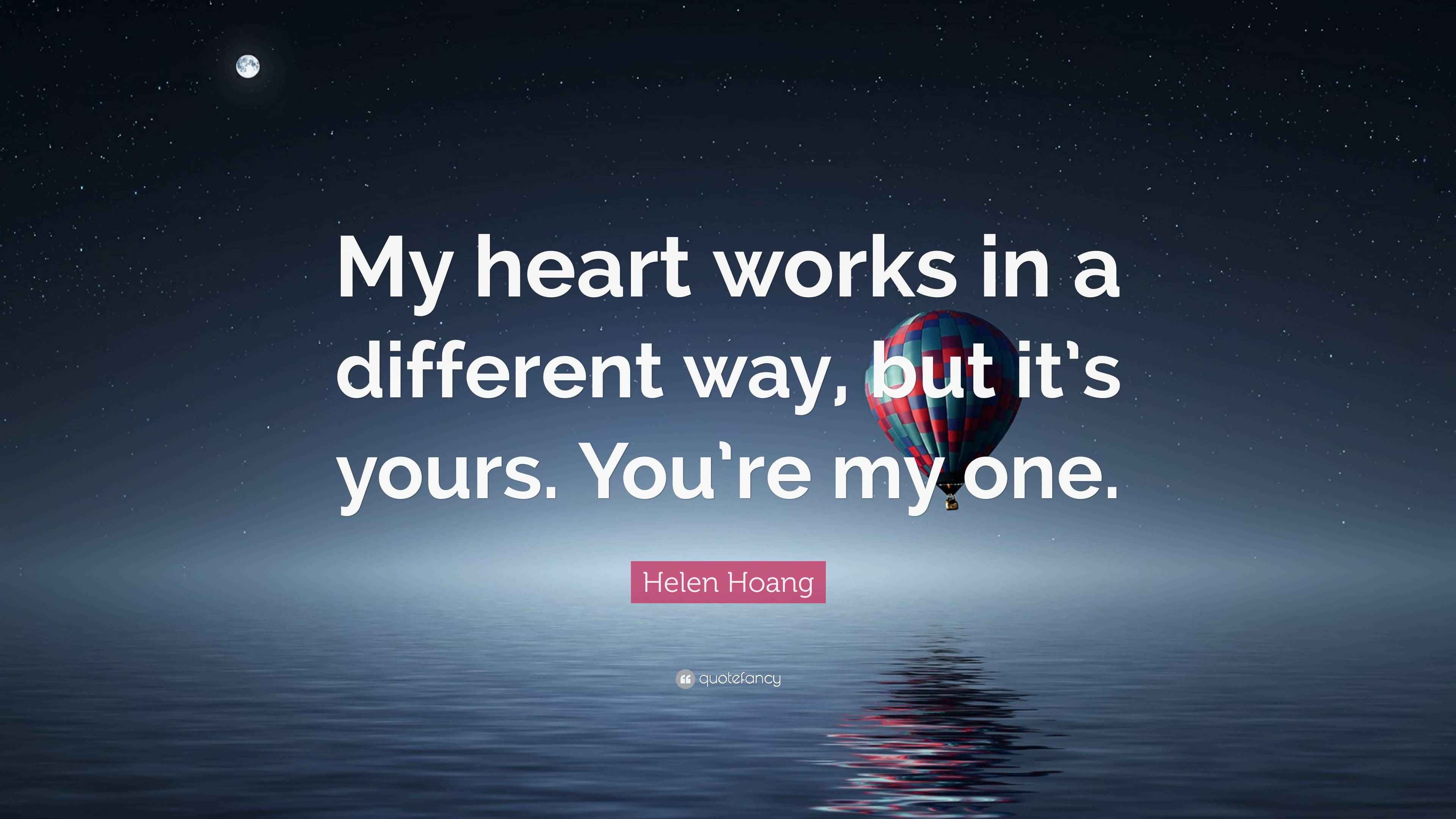 Helen Hoang Quote: “My heart works in a different way, but it’s yours ...