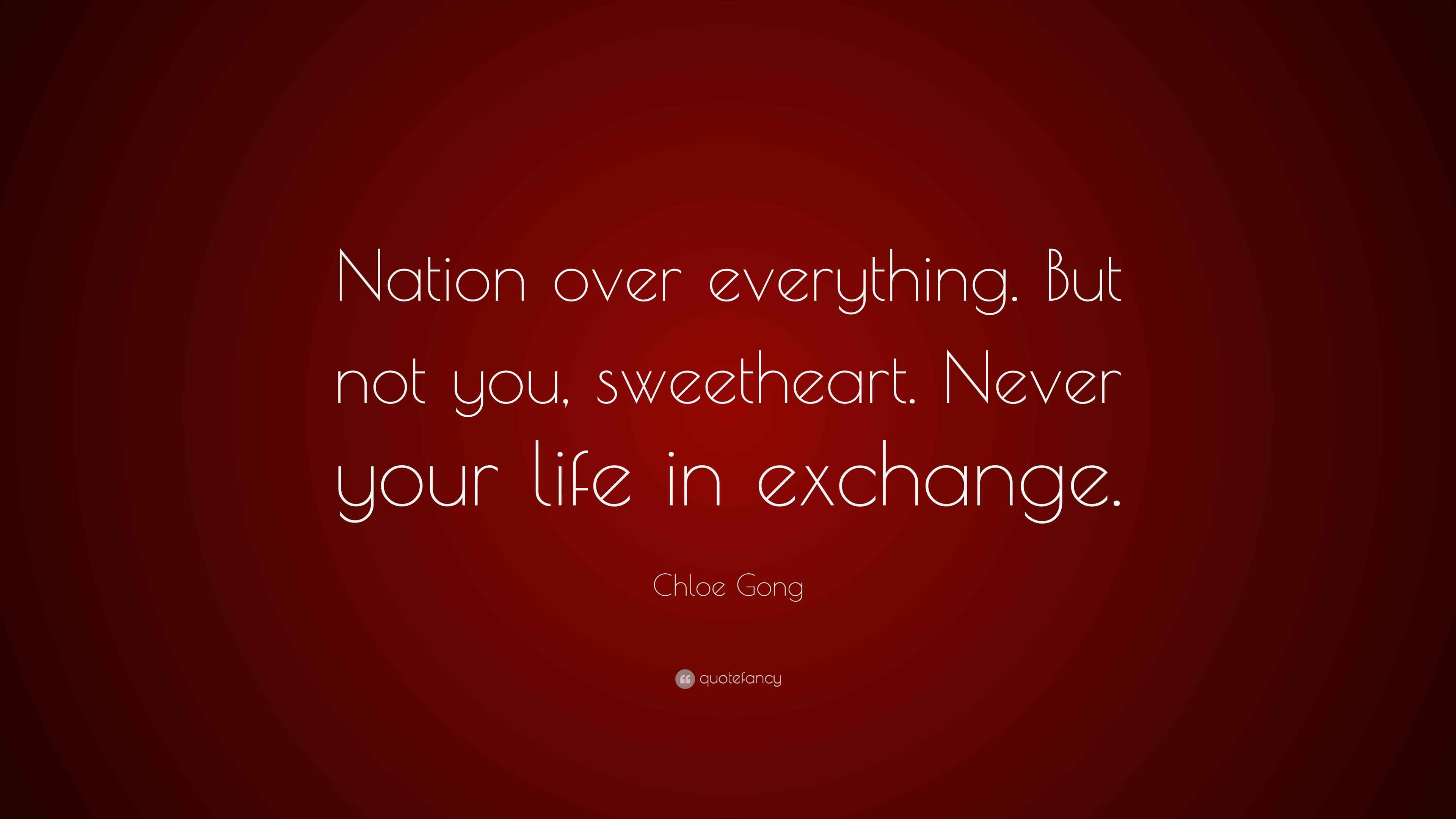 Chloe Gong Quote: “Nation over everything. But not you, sweetheart ...