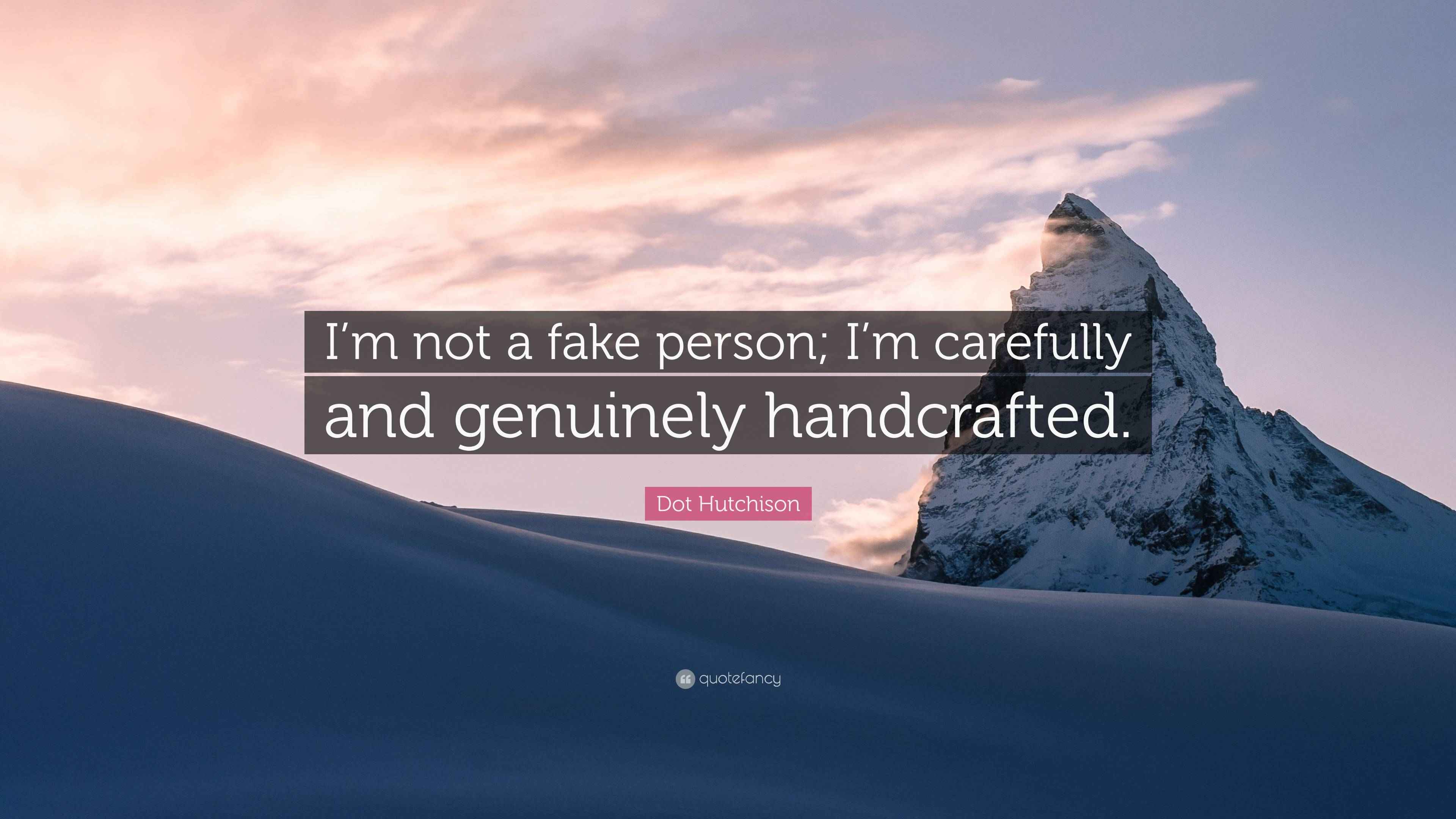 Dot Hutchison Quote: “I’m not a fake person; I’m carefully and ...