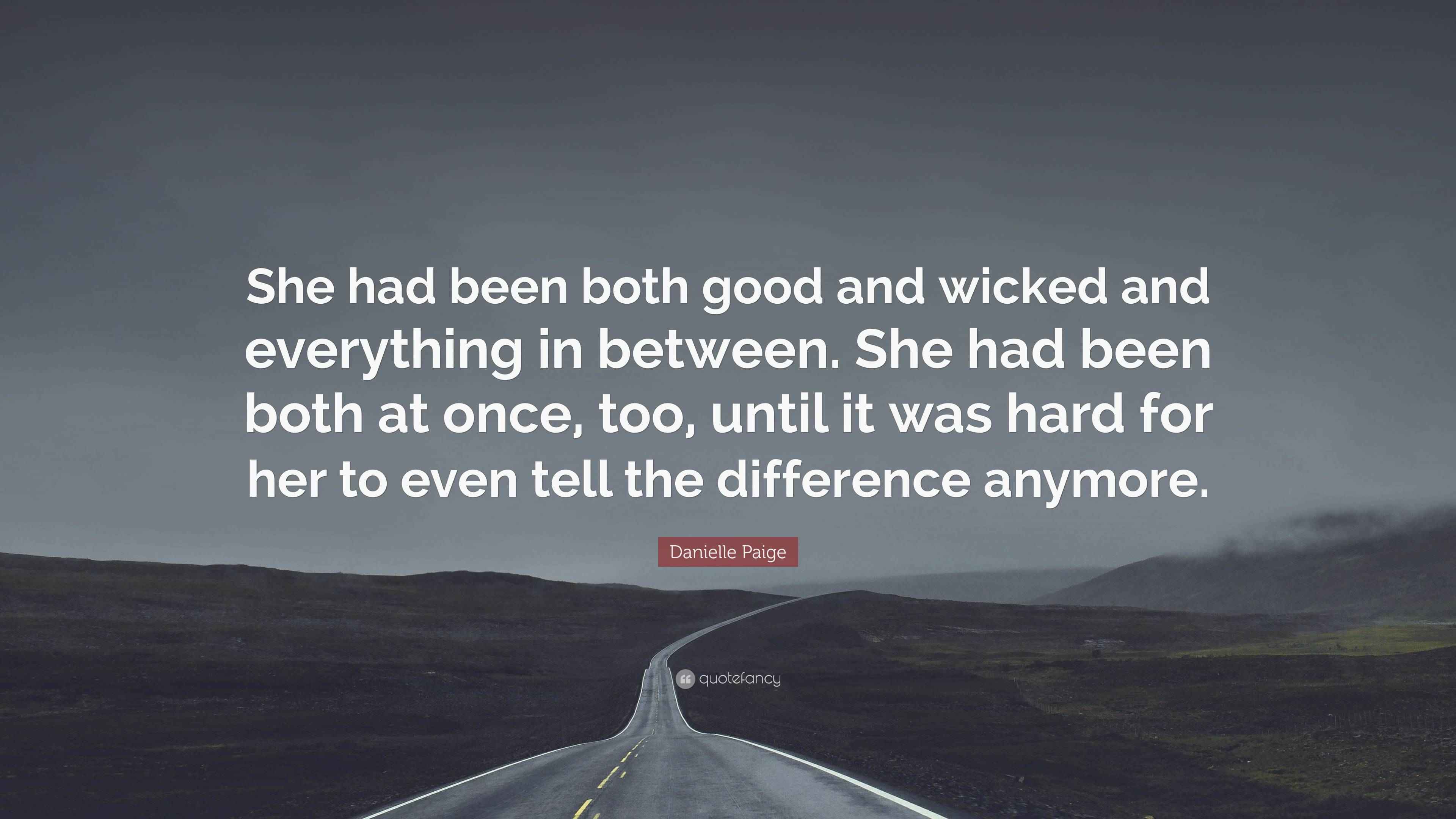 Danielle Paige Quote: “She had been both good and wicked and everything ...