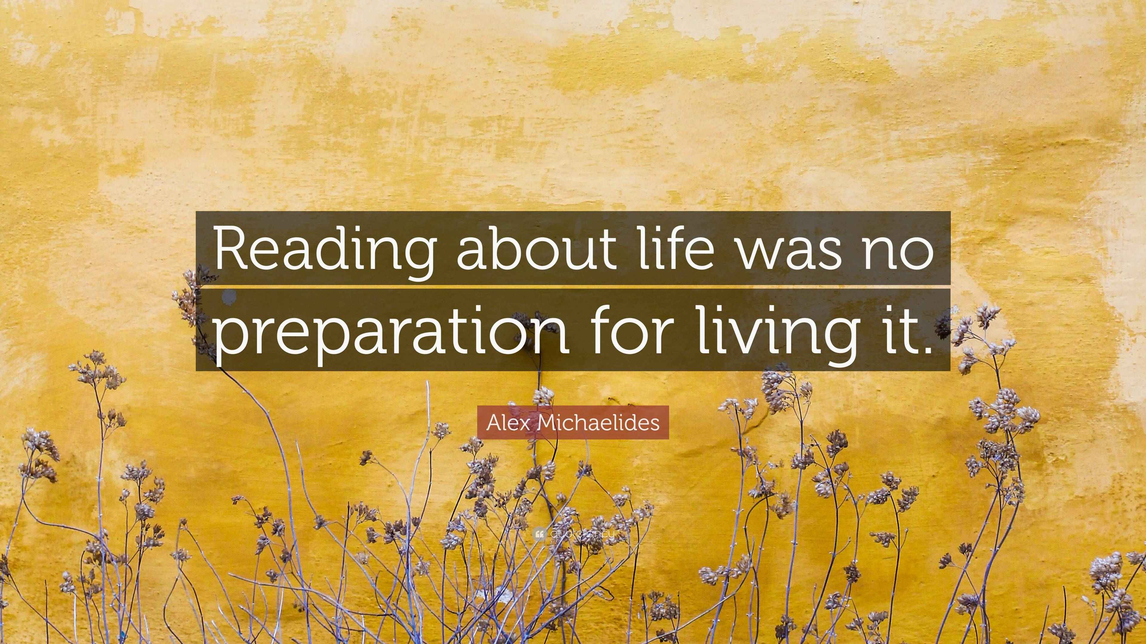 Alex Michaelides Quote: “Reading about life was no preparation for ...