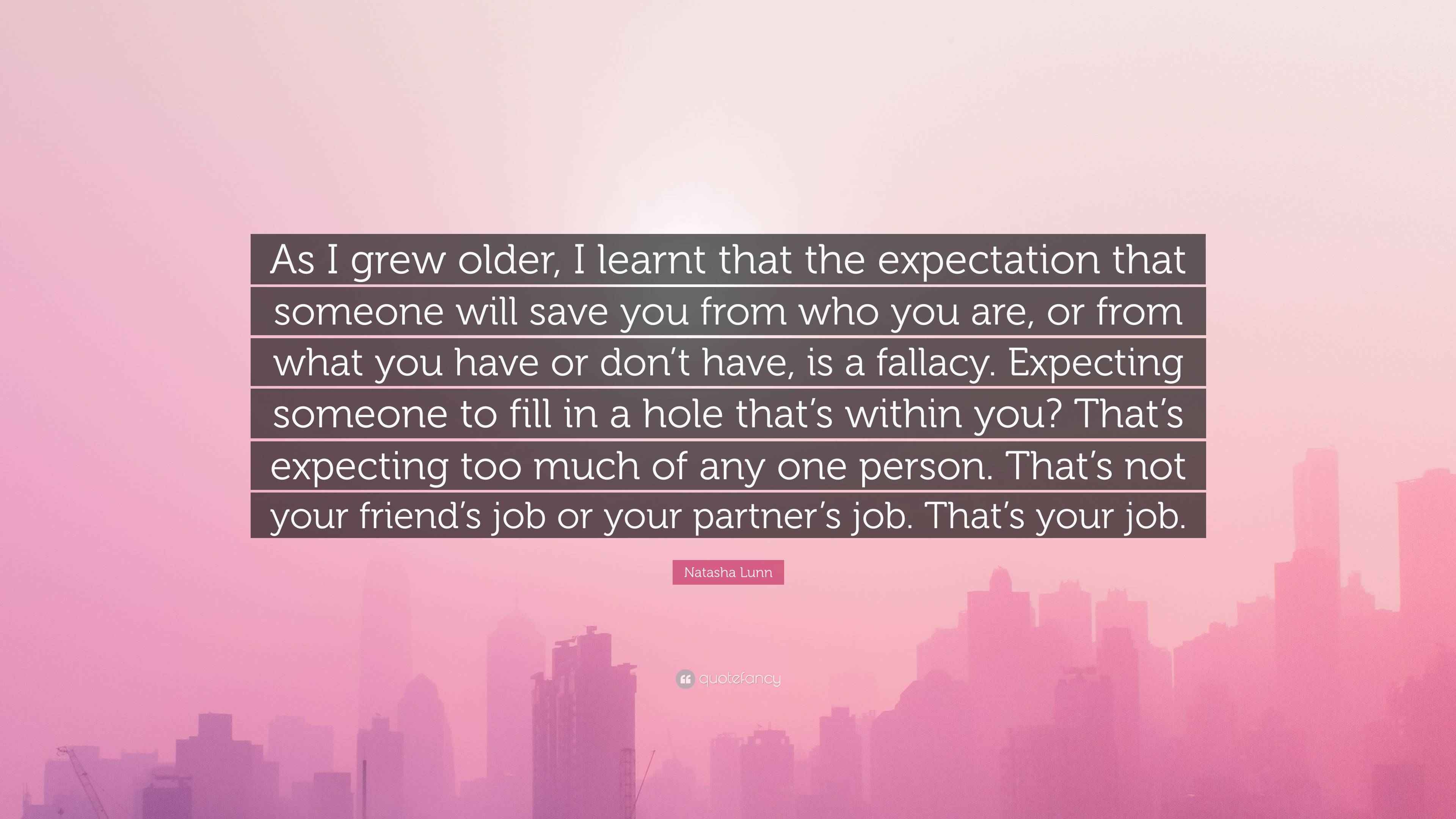 Natasha Lunn Quote: “As I grew older, I learnt that the expectation ...