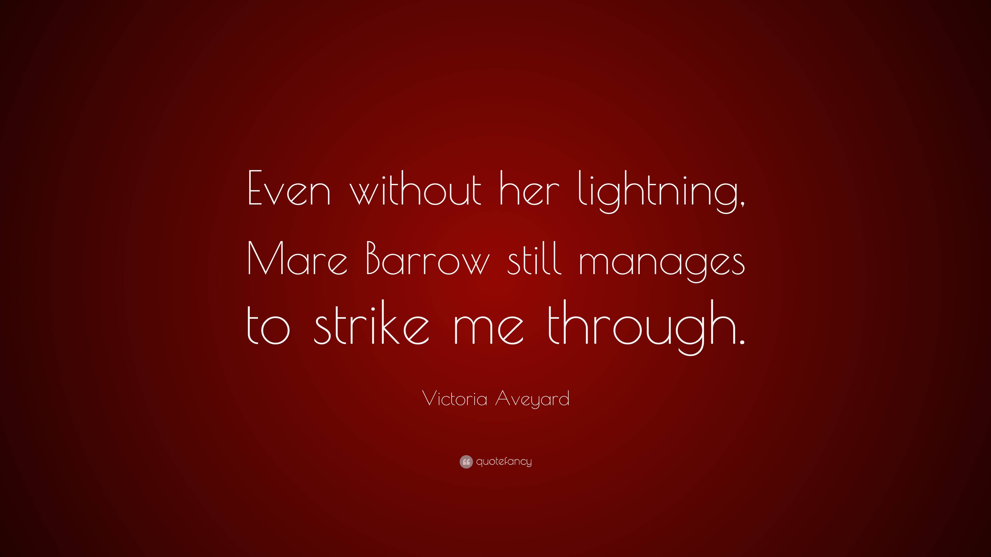 Victoria Aveyard Quote: “Even without her lightning, Mare Barrow still ...