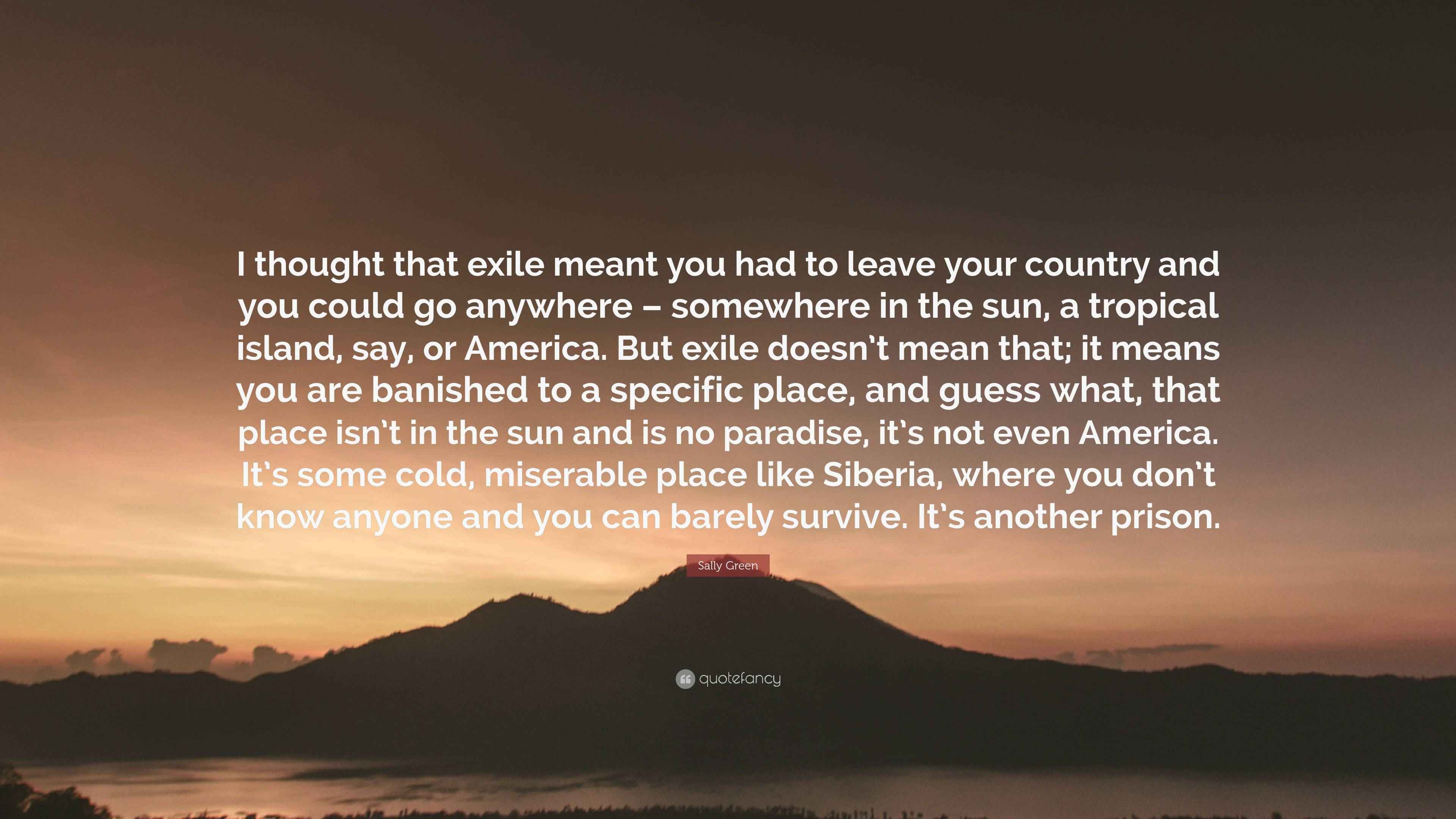 Sally Green Quote: “I thought that exile meant you had to leave your ...