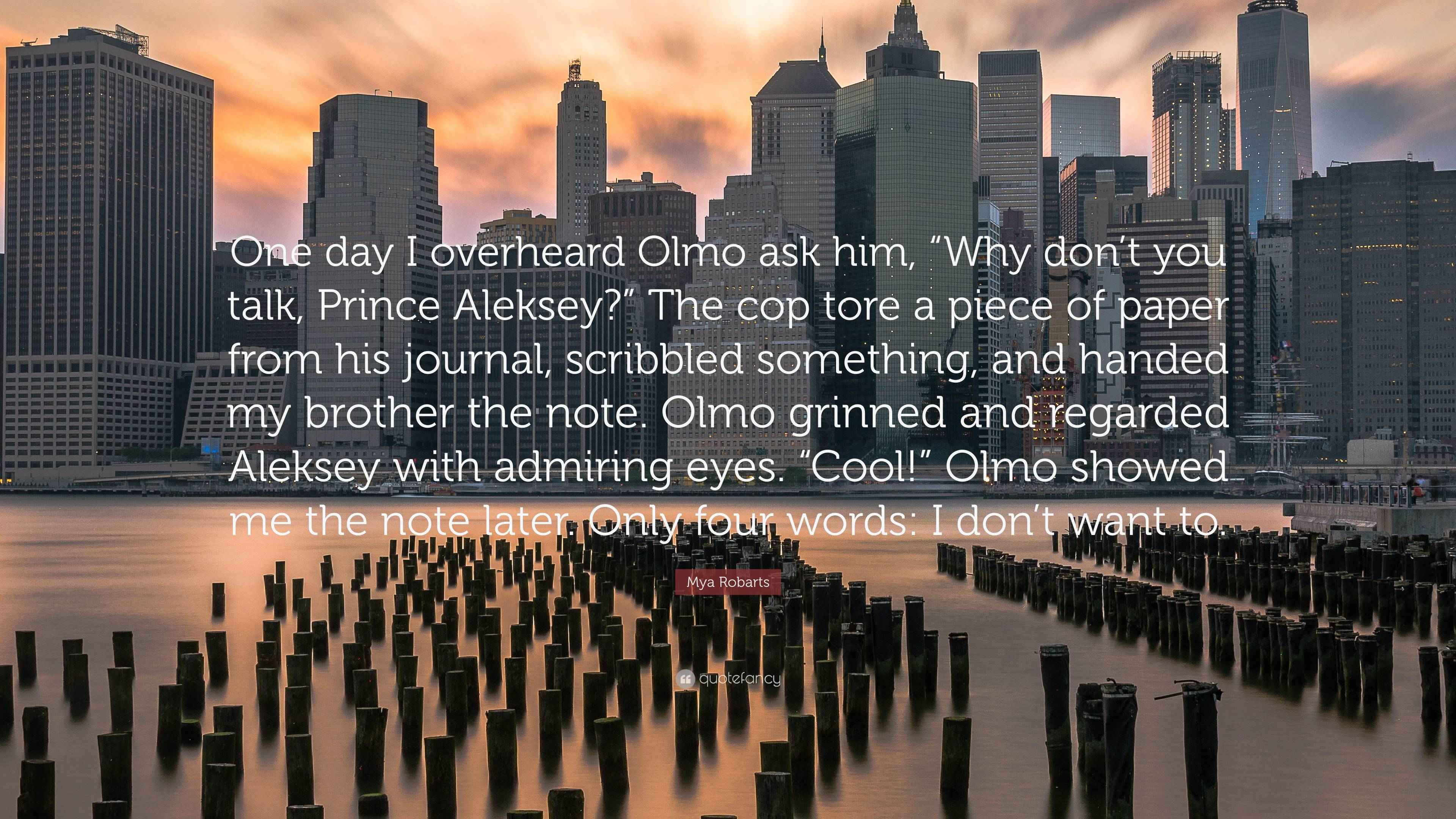 Mya Robarts Quote: “One day I overheard Olmo ask him, “Why don’t you ...