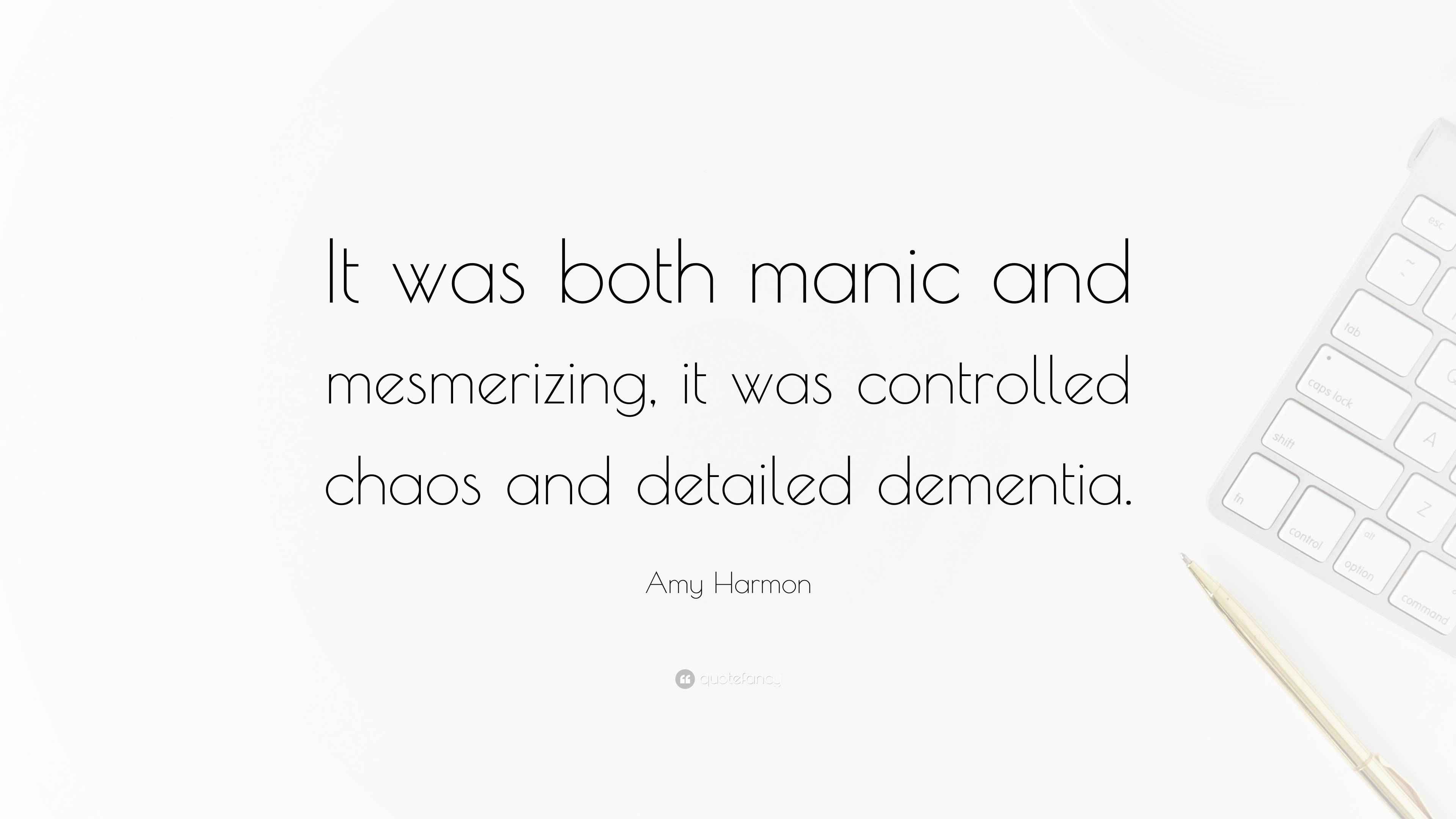 Amy Harmon Quote: “It was both manic and mesmerizing, it was controlled ...