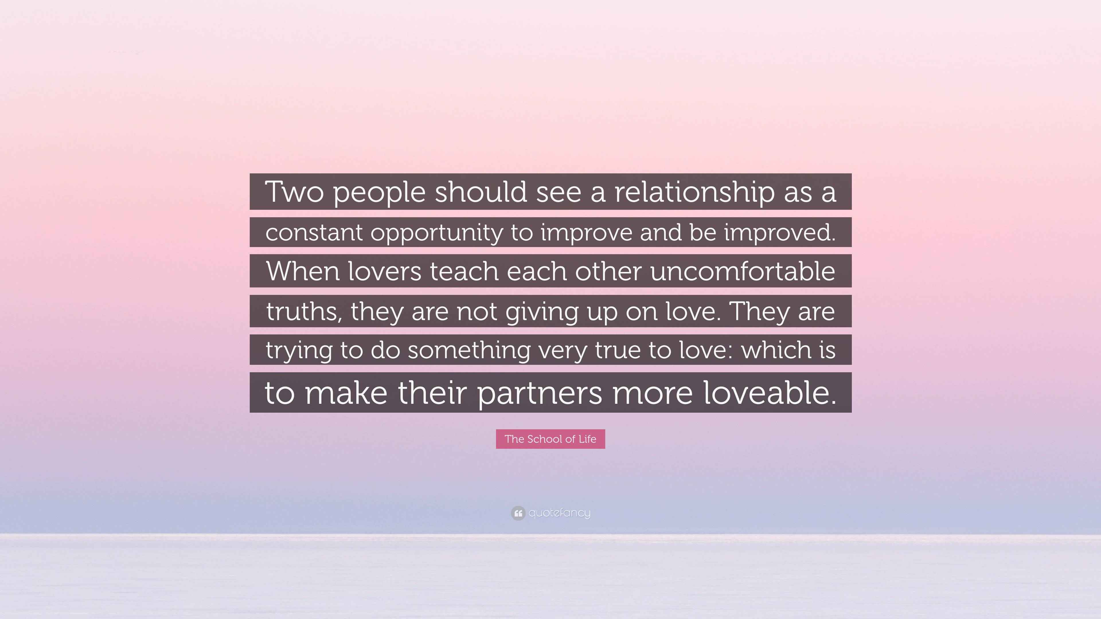 The School of Life Quote: “Two people should see a relationship as a ...