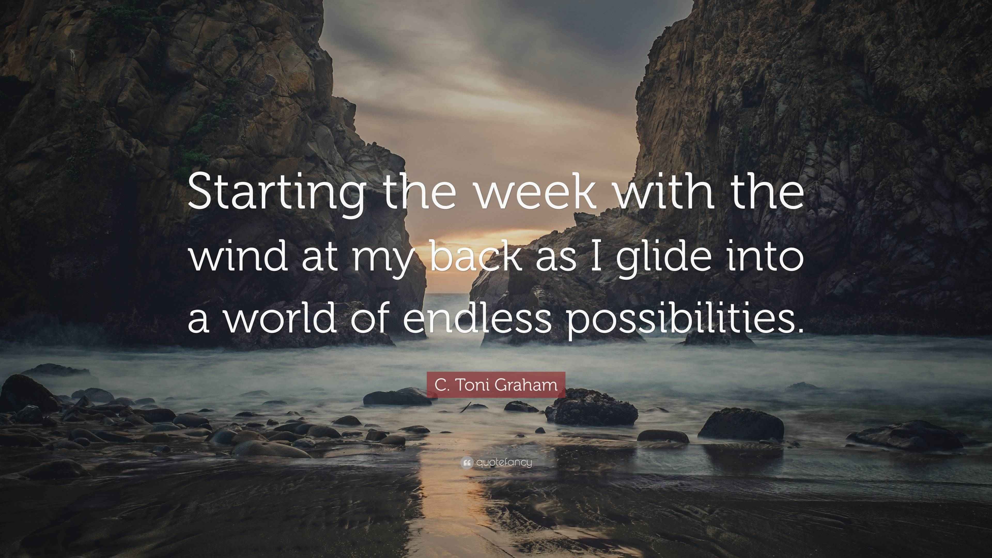C. Toni Graham Quote: “Starting the week with the wind at my back as I ...