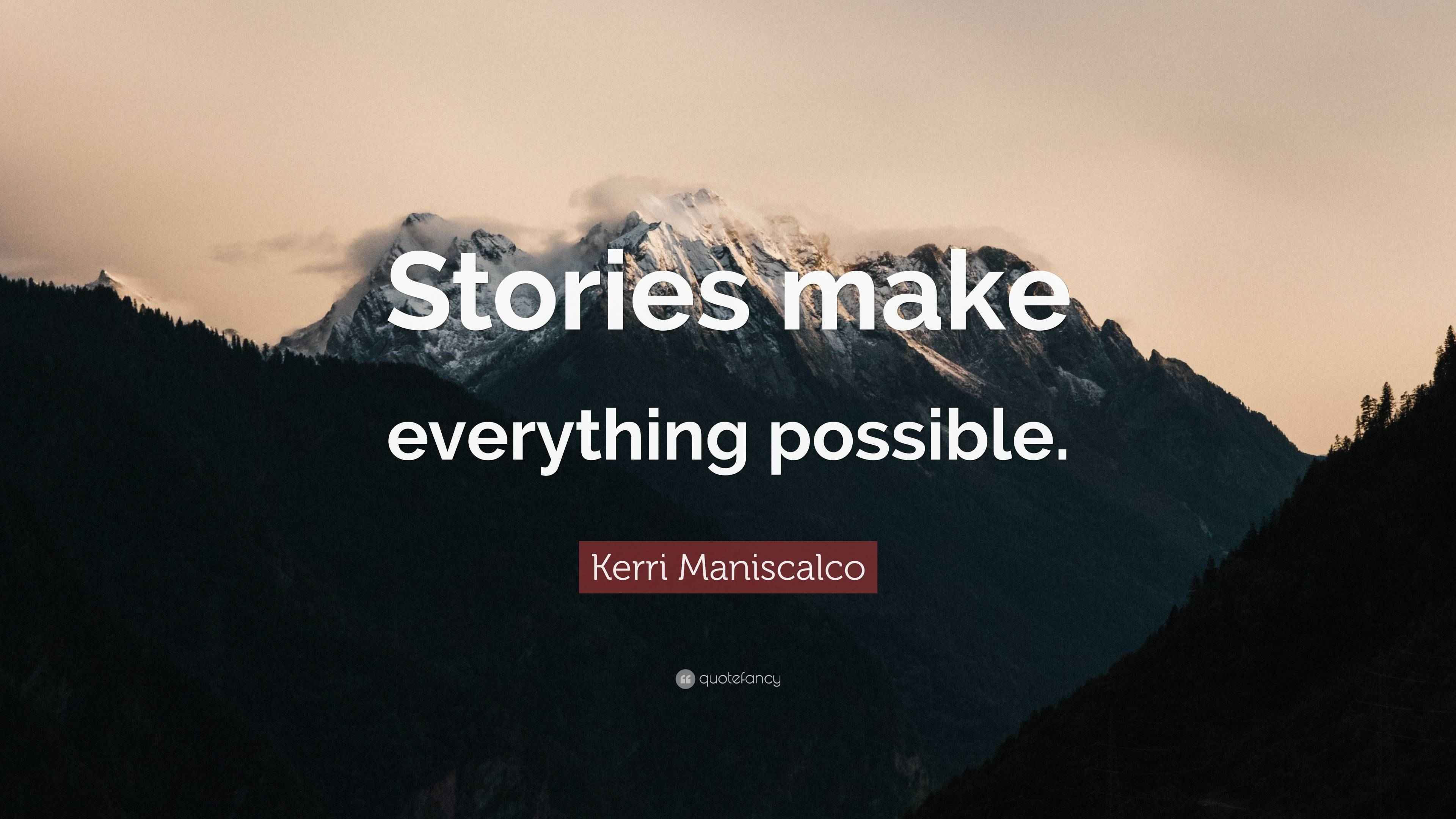 Kerri Maniscalco Quote: “Stories make everything possible.”