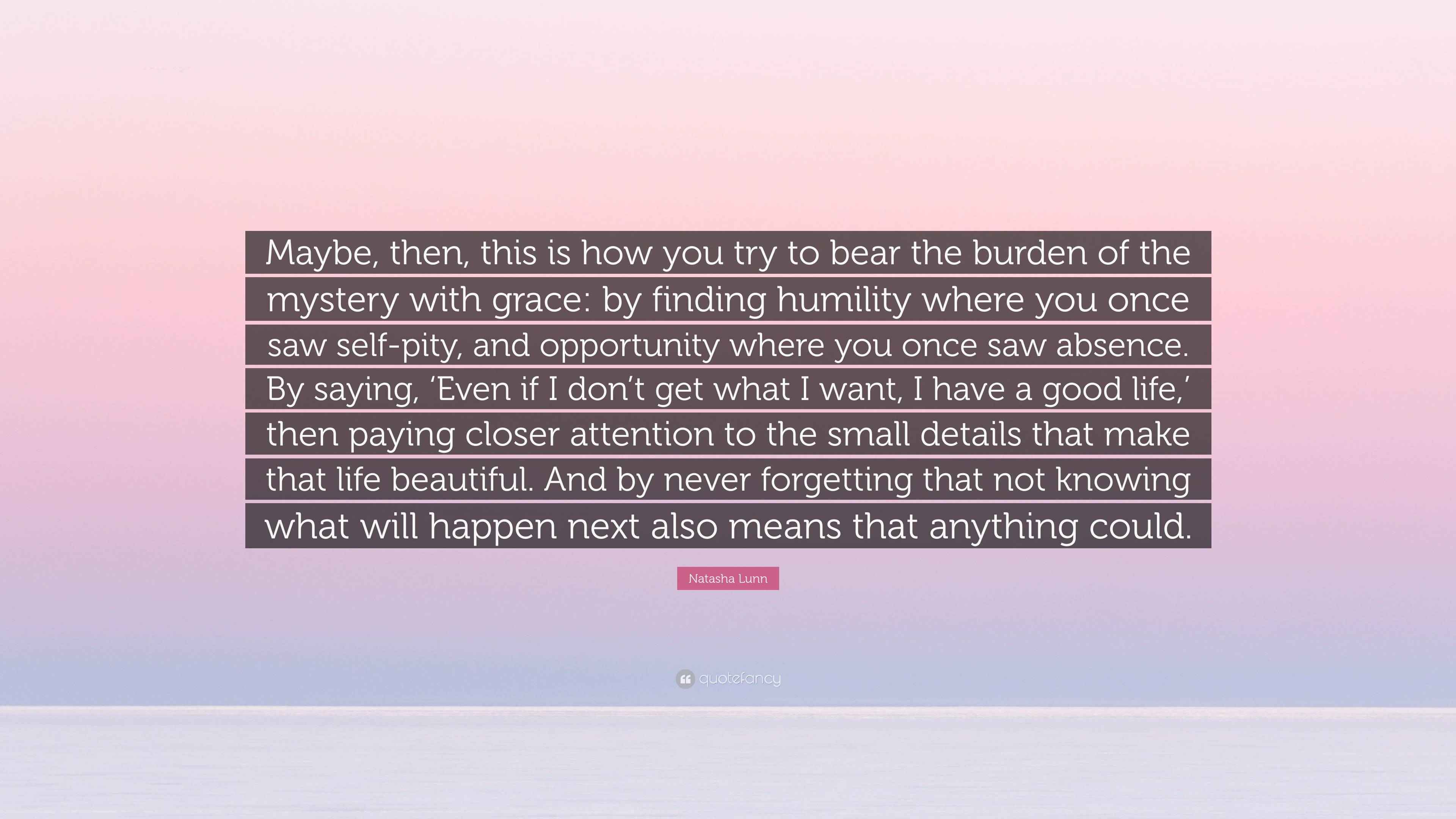 Natasha Lunn Quote: “Maybe, then, this is how you try to bear the ...