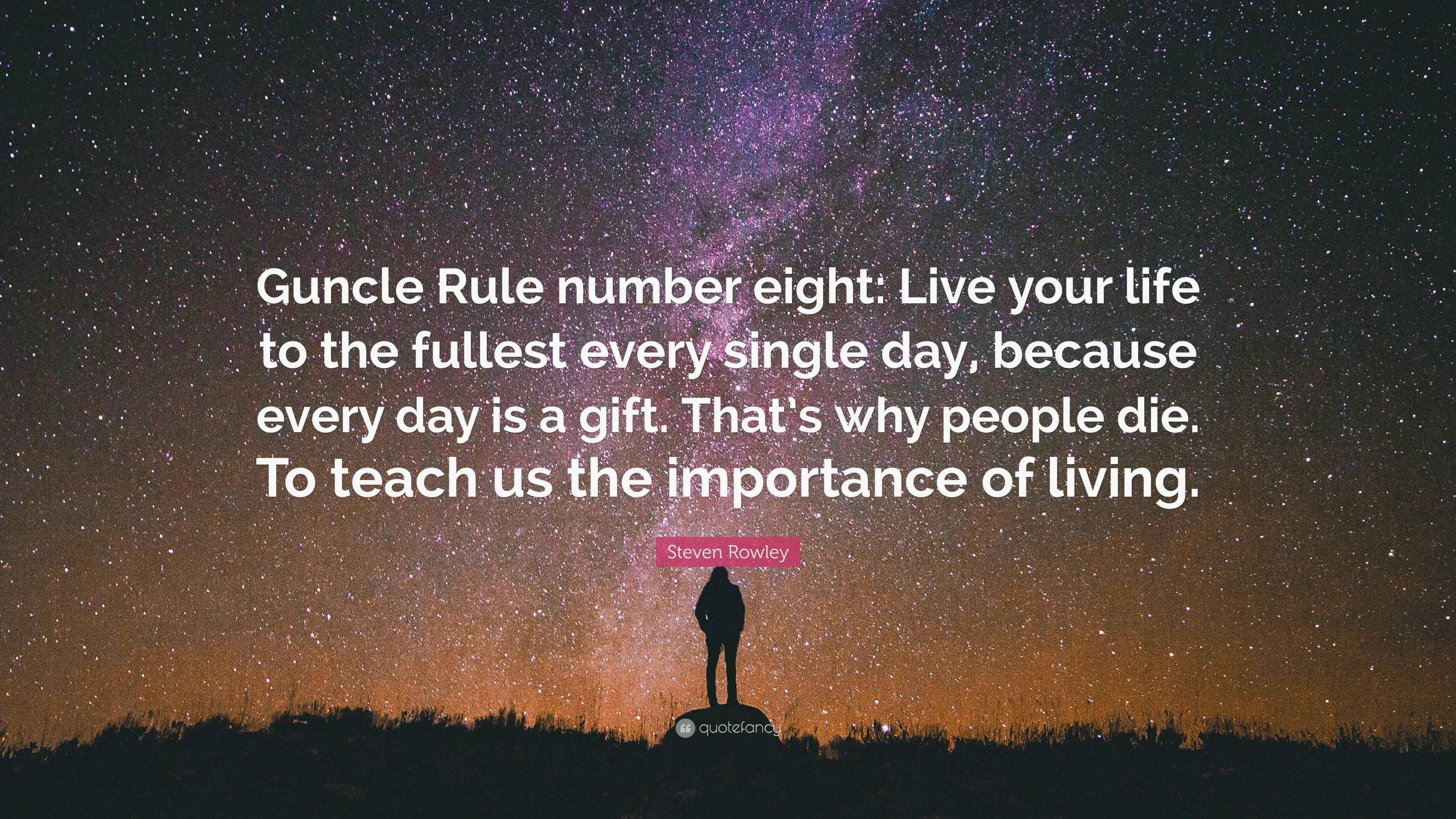 Steven Rowley Quote: “Guncle Rule number eight: Live your life to the ...