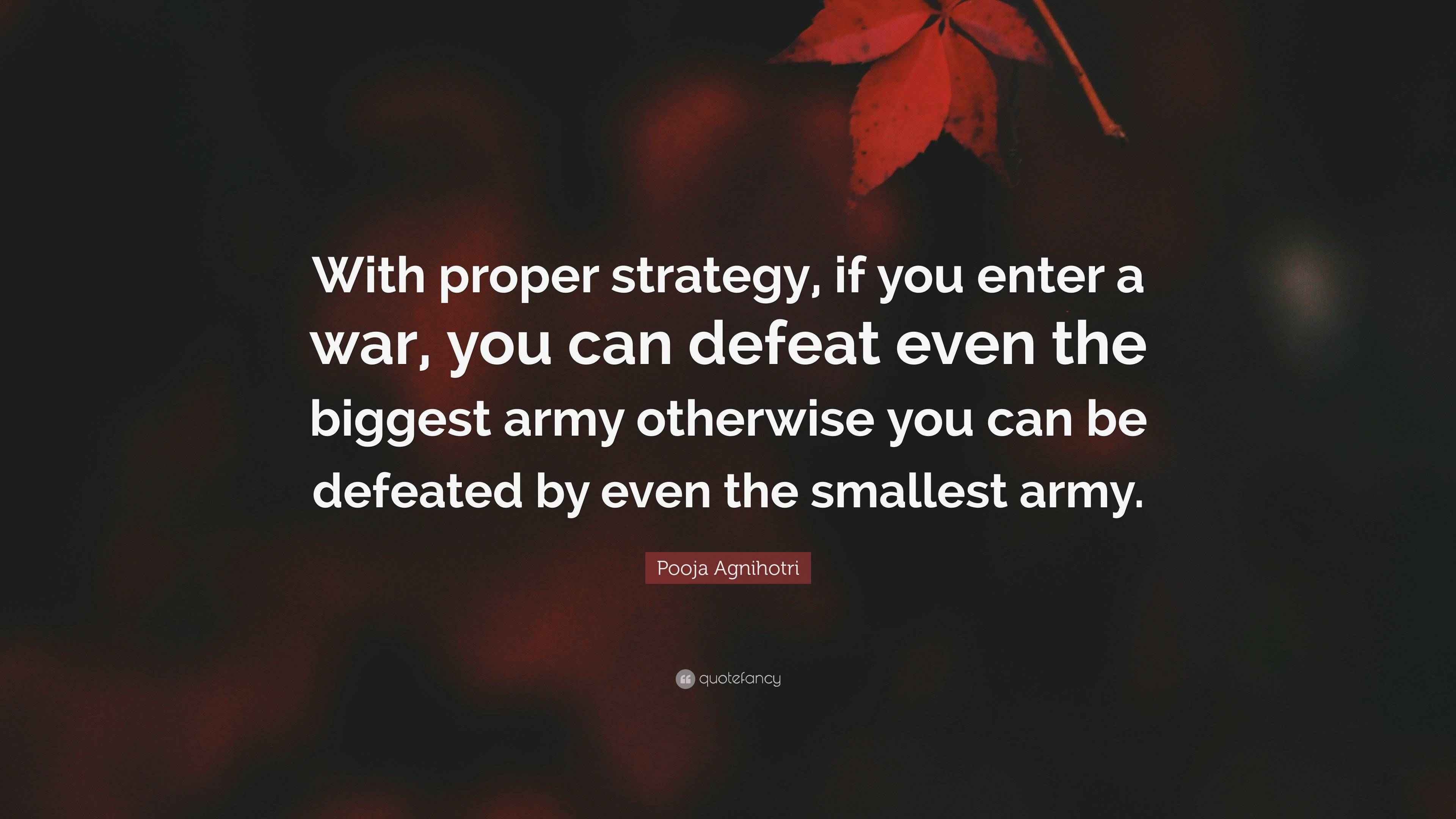 Pooja Agnihotri Quote: “With proper strategy, if you enter a war, you ...
