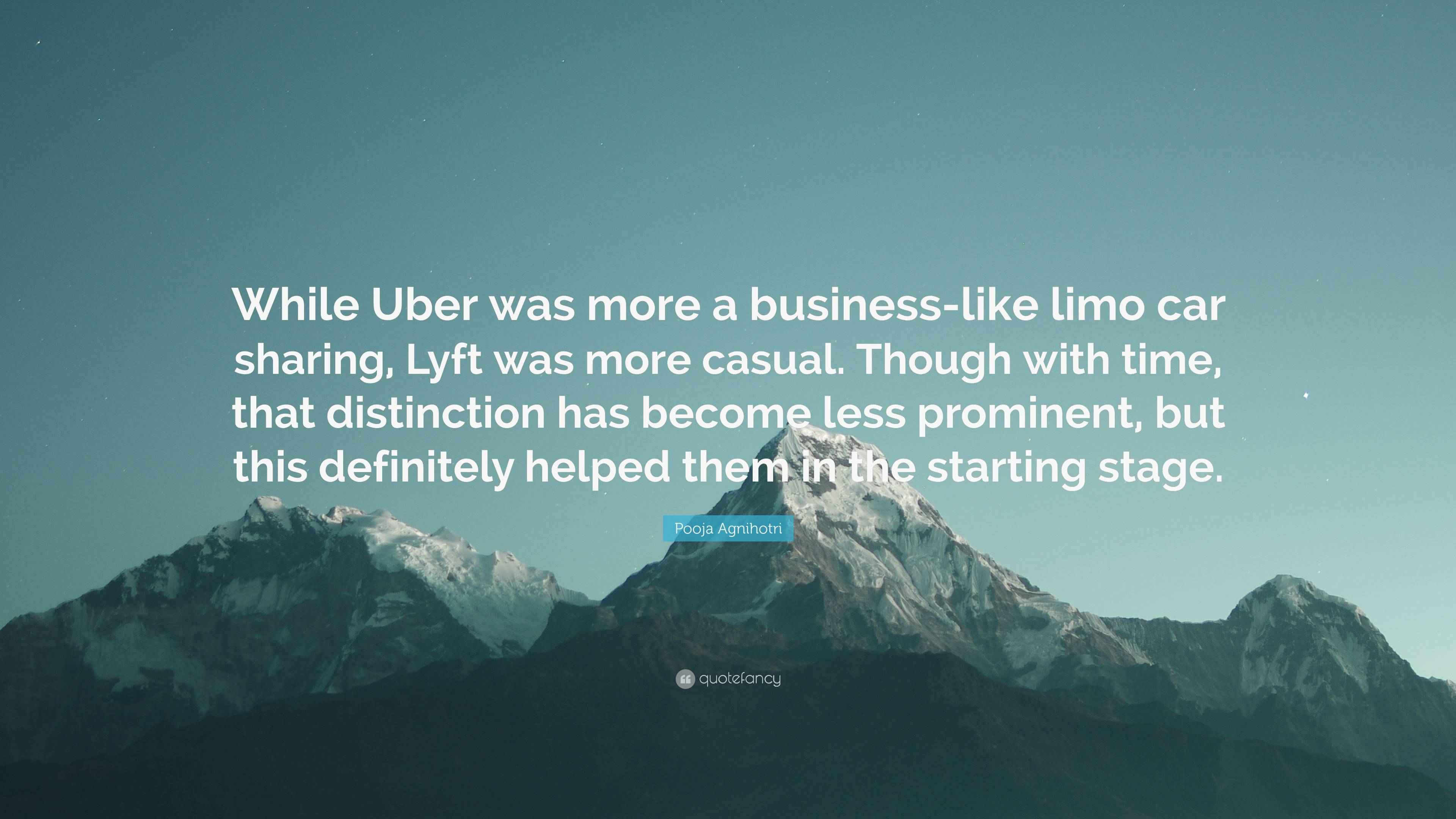 Pooja Agnihotri Quote: “While Uber was more a business-like limo car ...