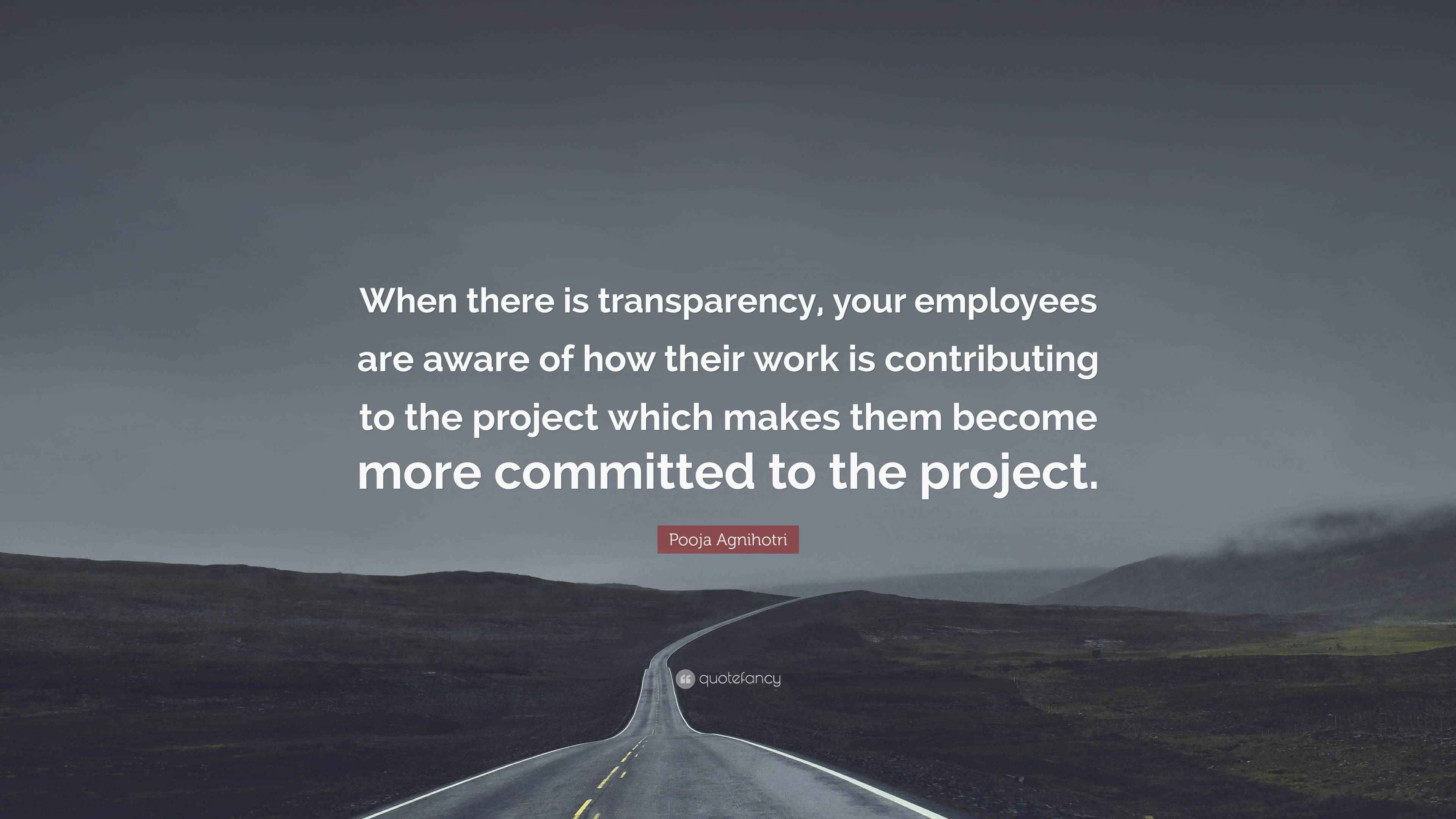 Pooja Agnihotri Quote: “When there is transparency, your employees are ...