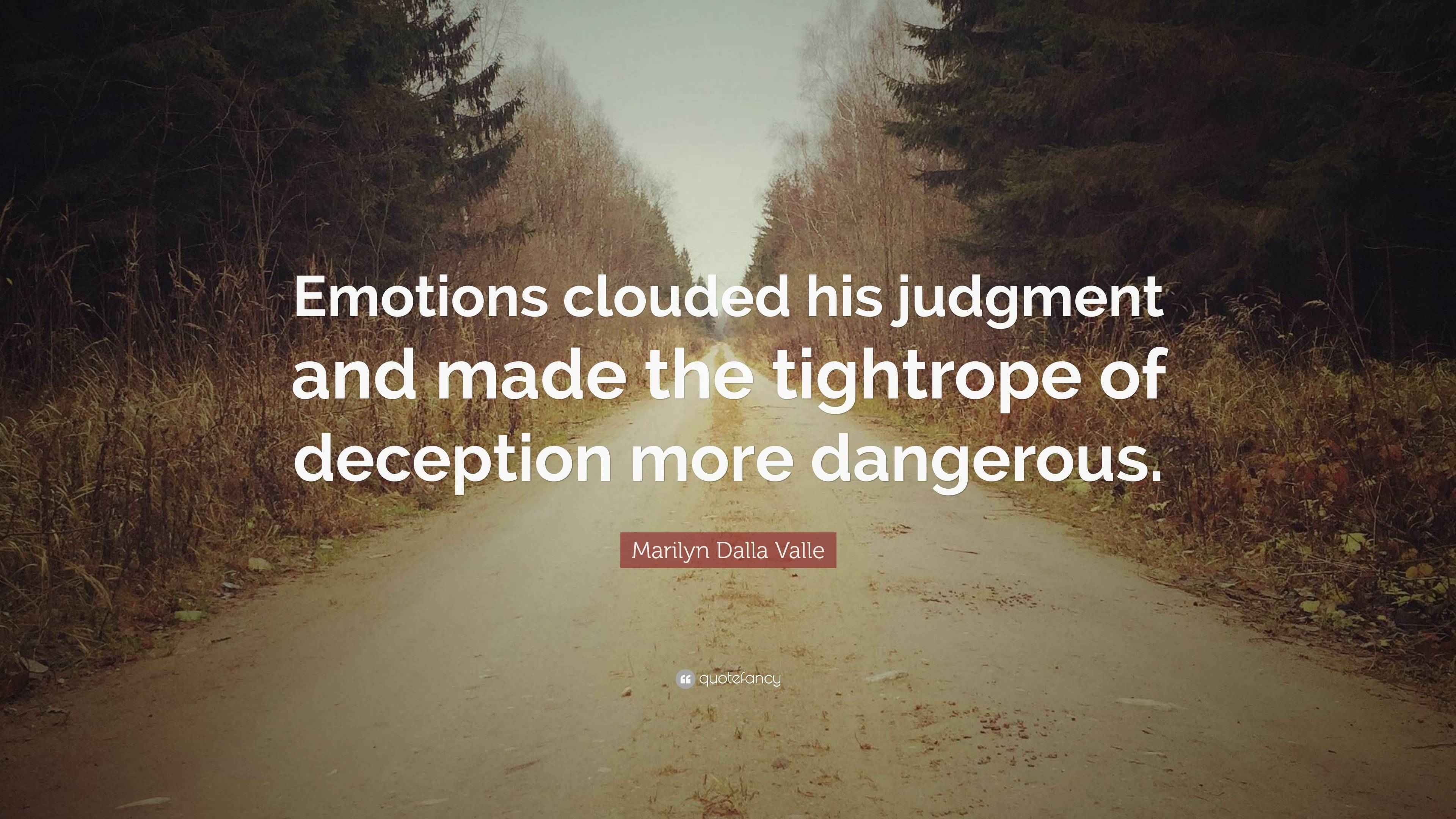 Marilyn Dalla Valle Quote: “Emotions clouded his judgment and made the ...