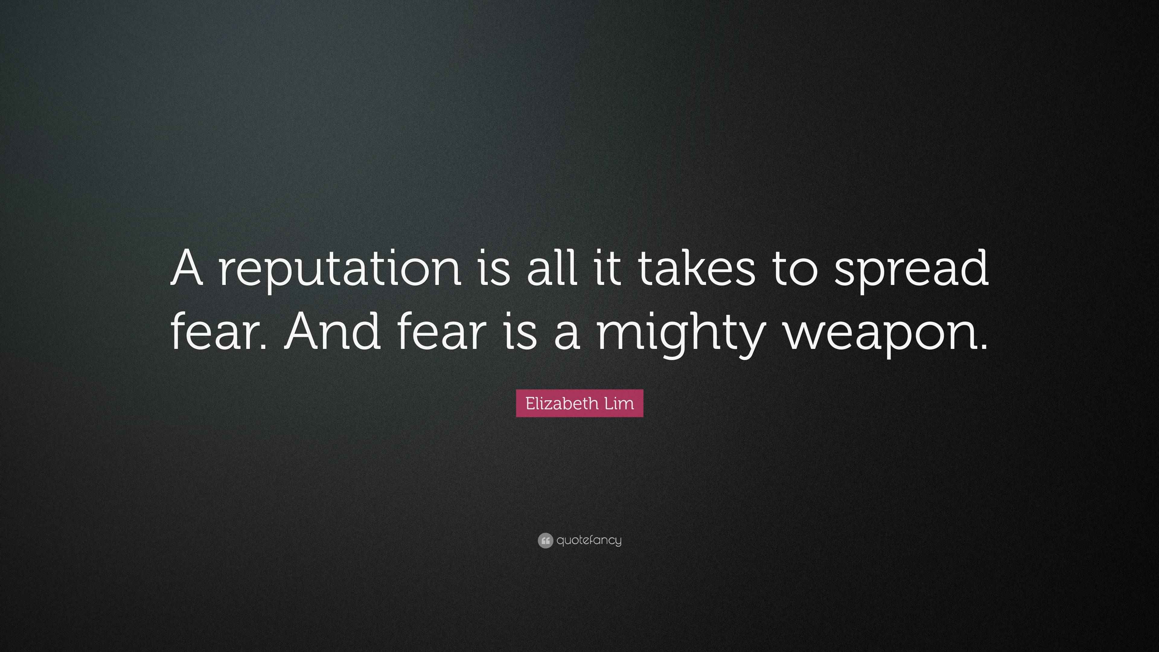 Elizabeth Lim Quote: “A reputation is all it takes to spread fear. And ...