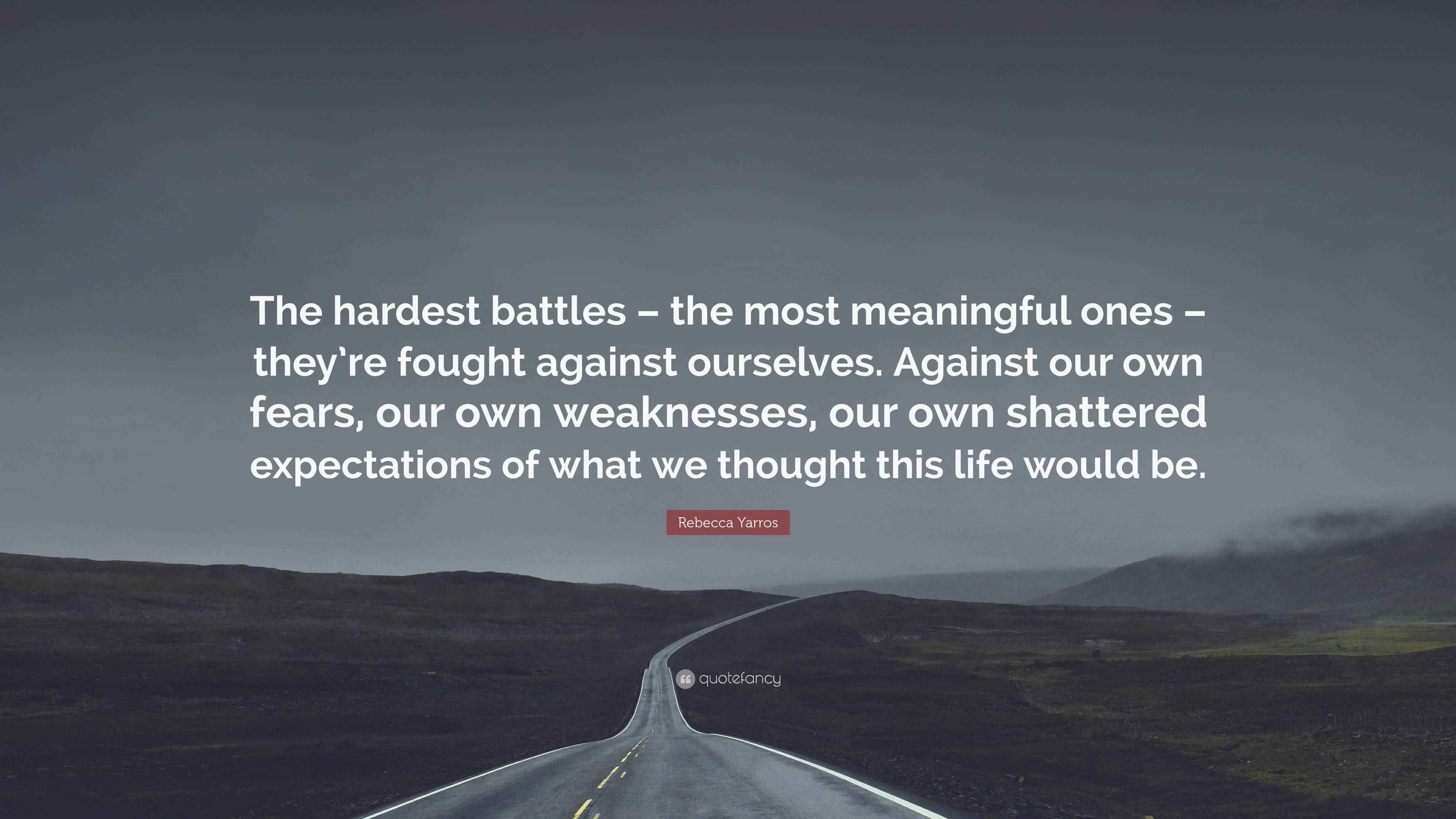 Rebecca Yarros Quote: “The hardest battles – the most meaningful ones ...