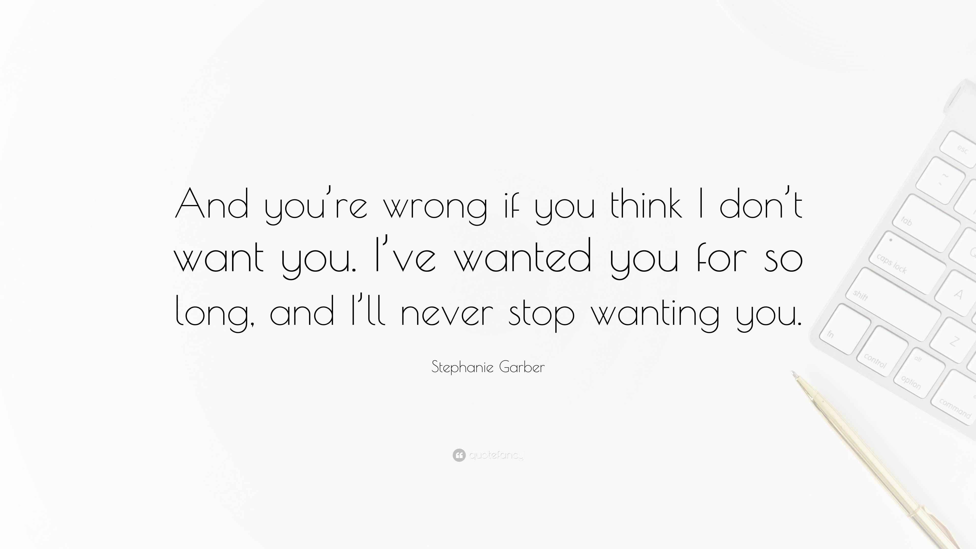 Stephanie Garber Quote: “And you’re wrong if you think I don’t want you ...