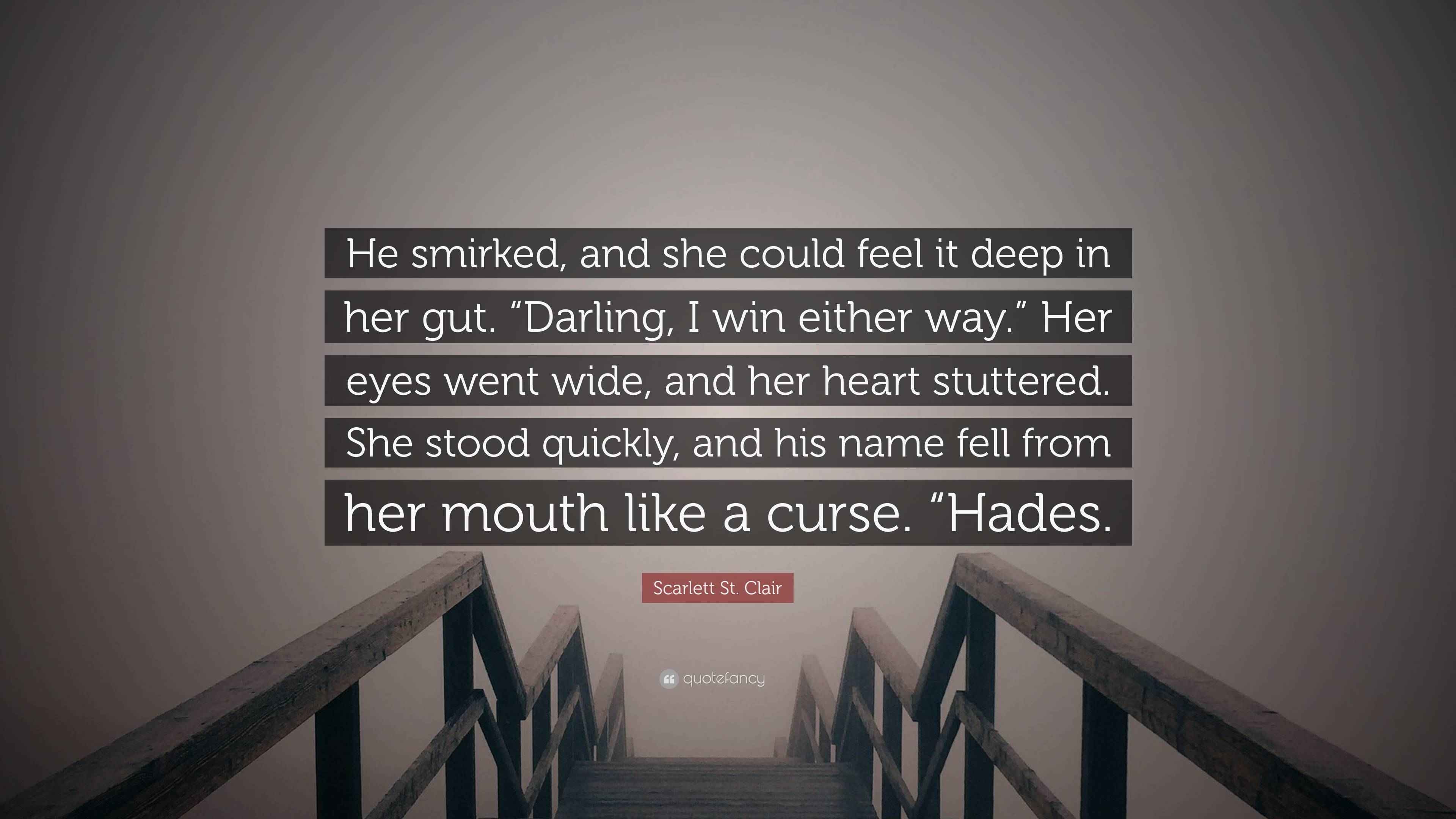 Scarlett St. Clair Quote: “He smirked, and she could feel it deep in ...