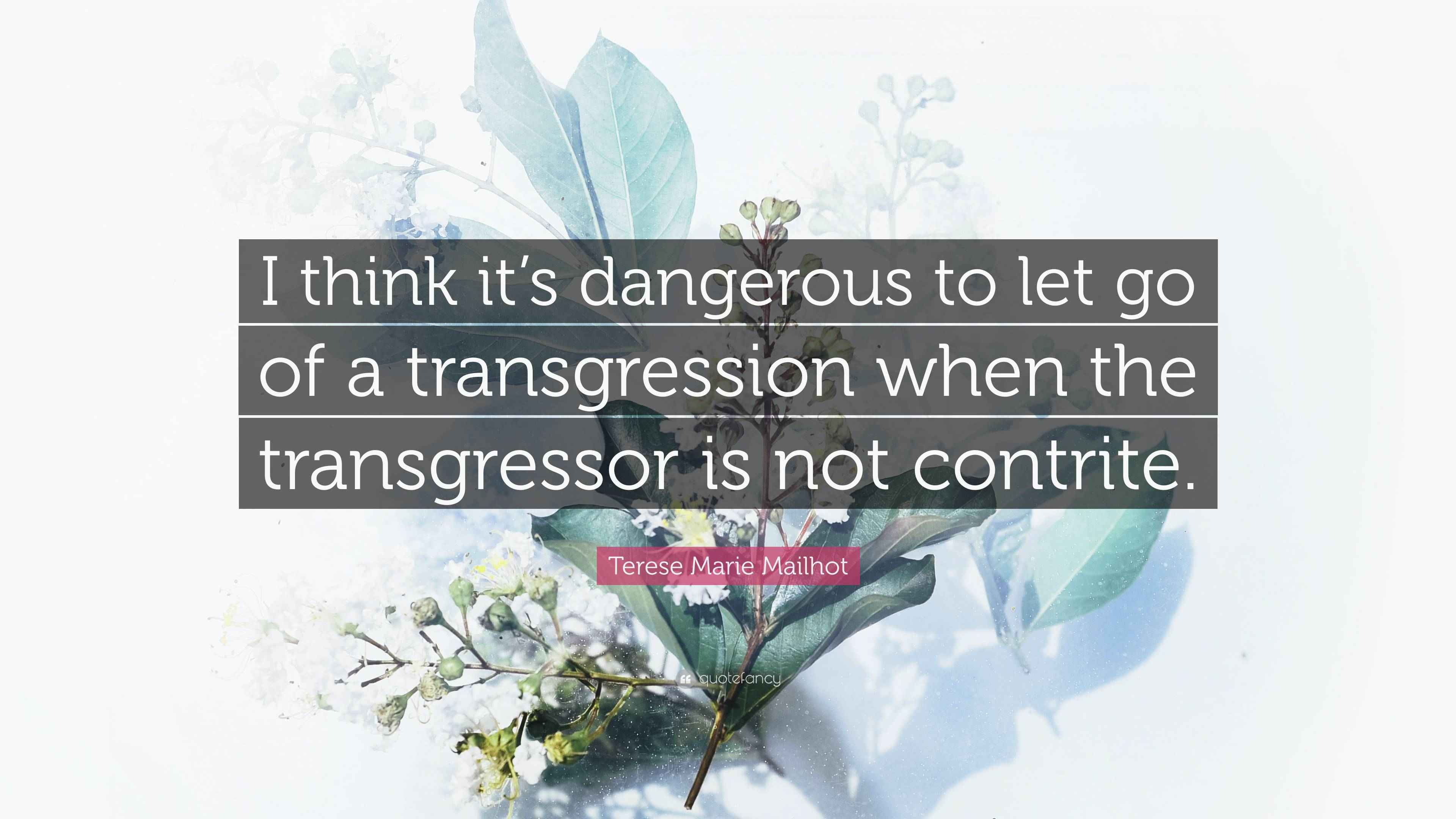 Terese Marie Mailhot Quote: “I think it’s dangerous to let go of a ...