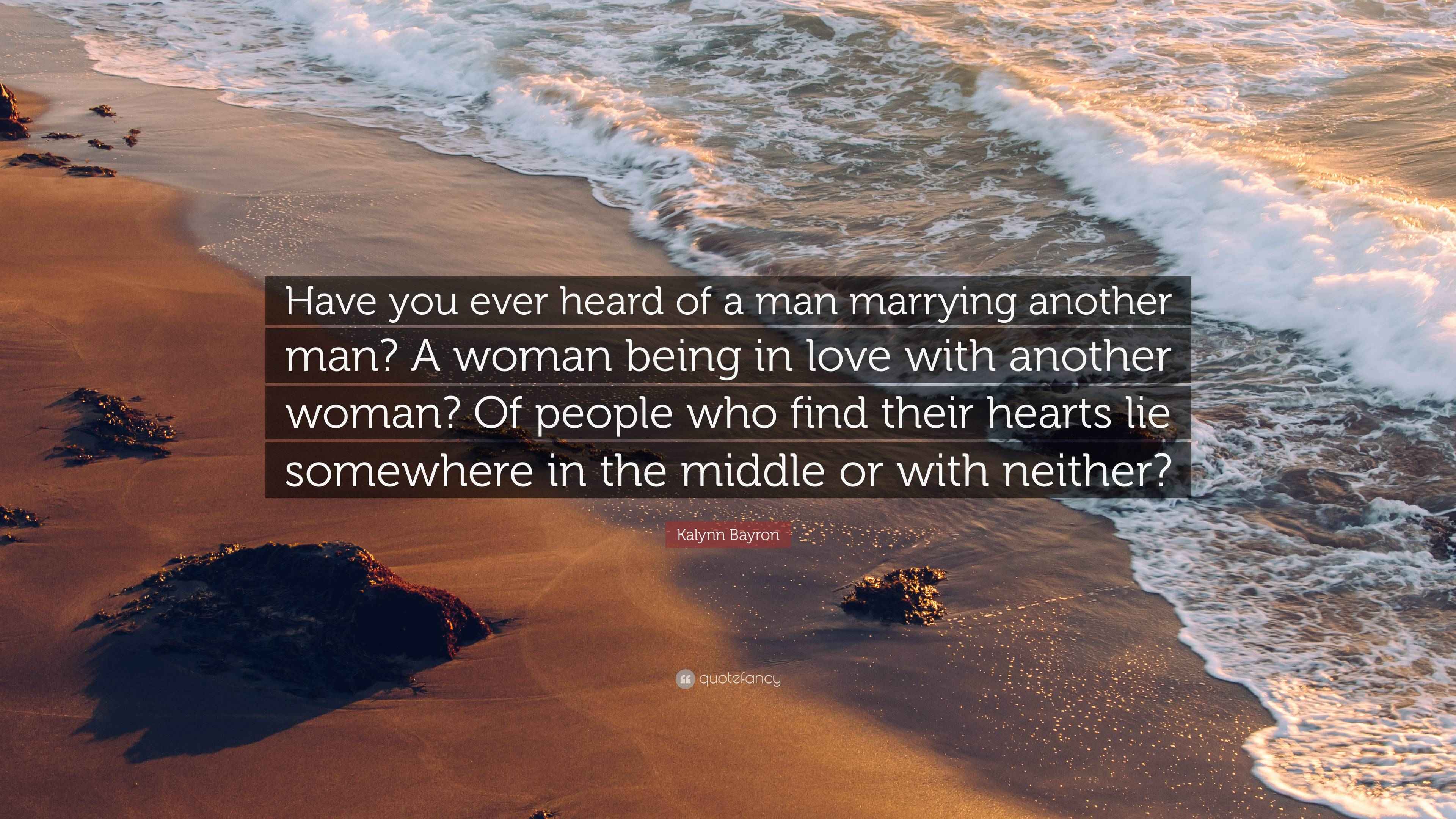 Kalynn Bayron Quote: “Have you ever heard of a man marrying another man ...