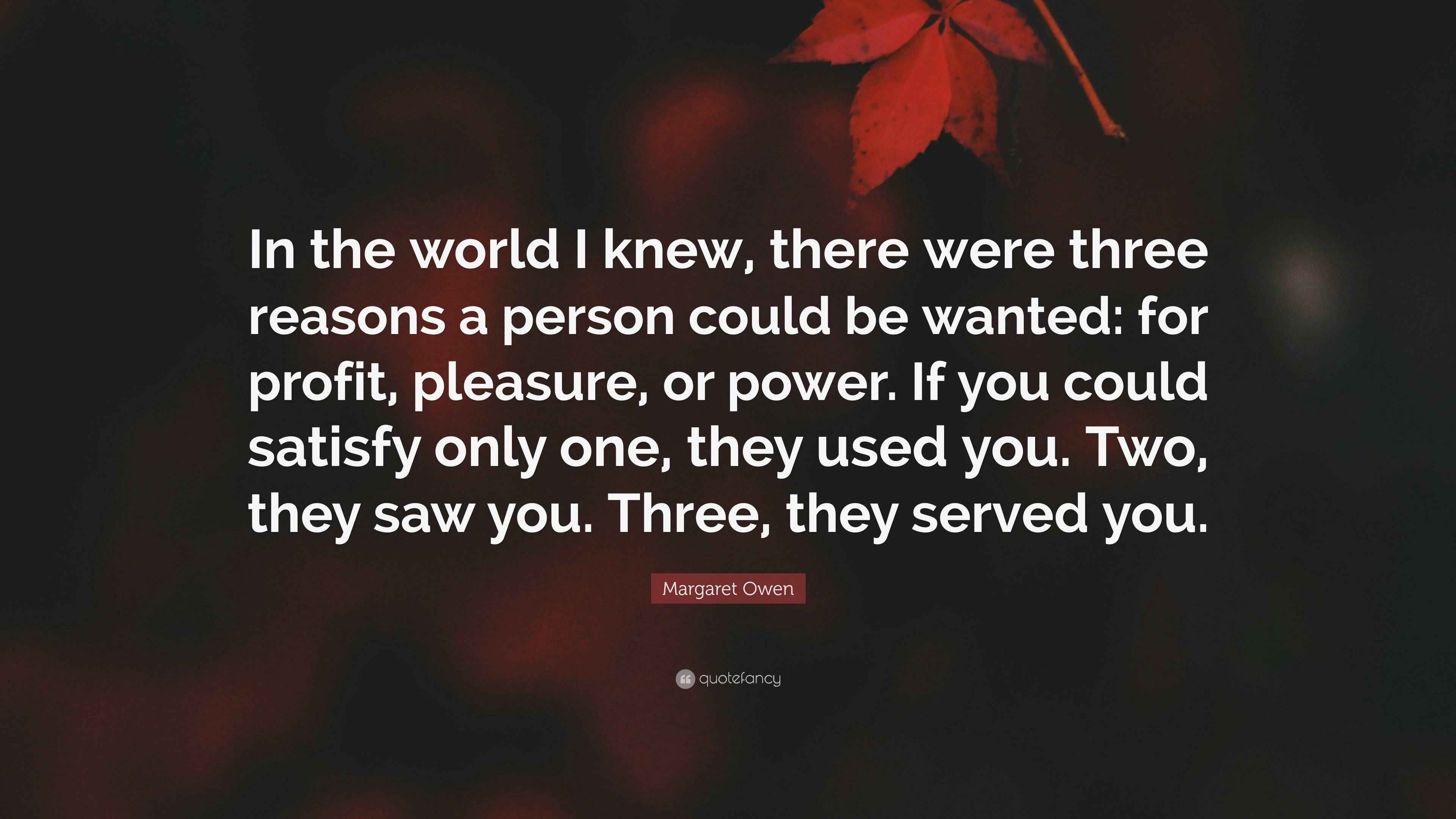 Margaret Owen Quote: “In the world I knew, there were three reasons a ...