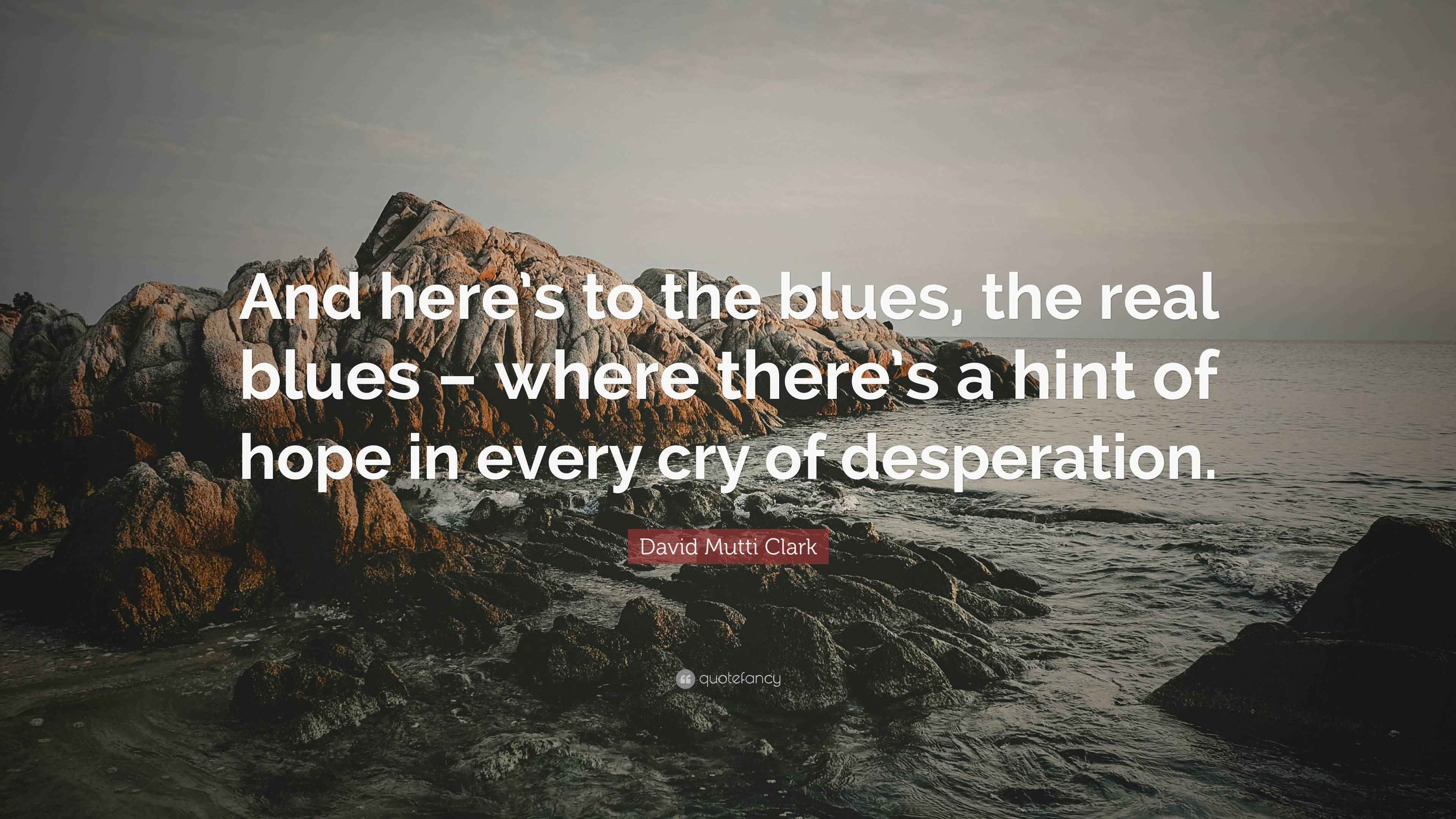 50 Quotes To Capture The Blues Of Life – DXXJ