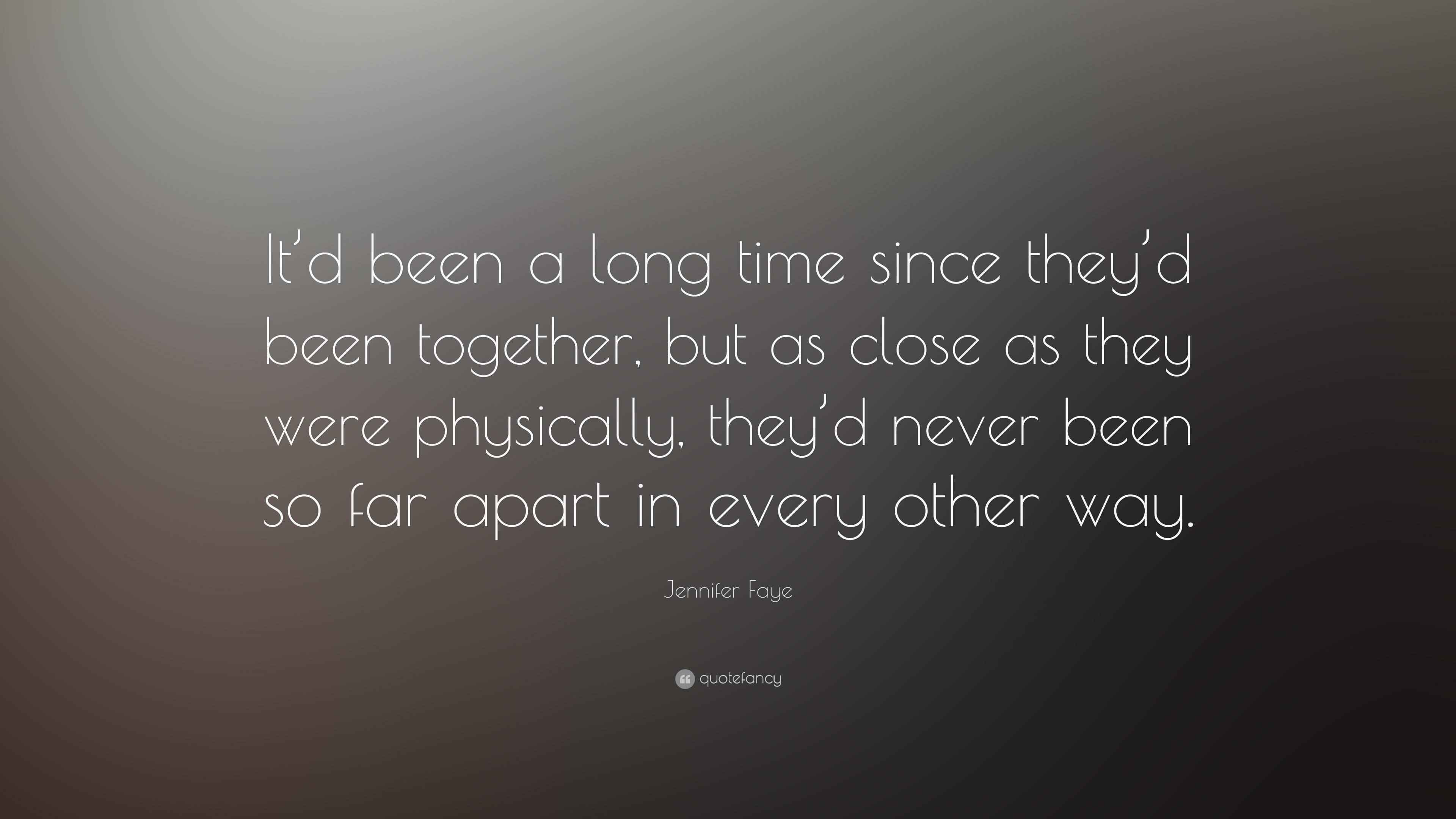 Jennifer Faye Quote: “It’d been a long time since they’d been together ...