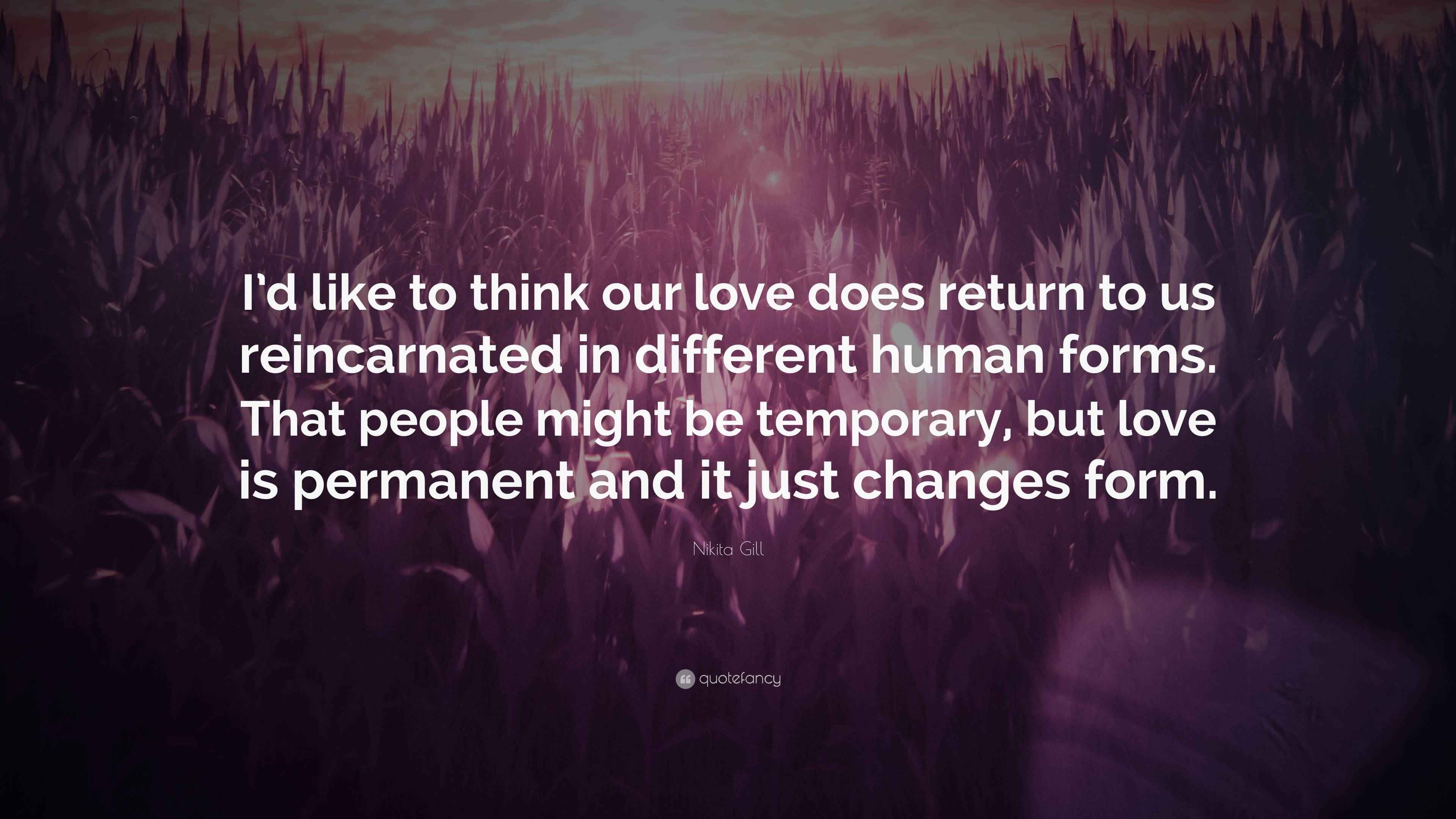Nikita Gill Quote: “I’d like to think our love does return to us ...