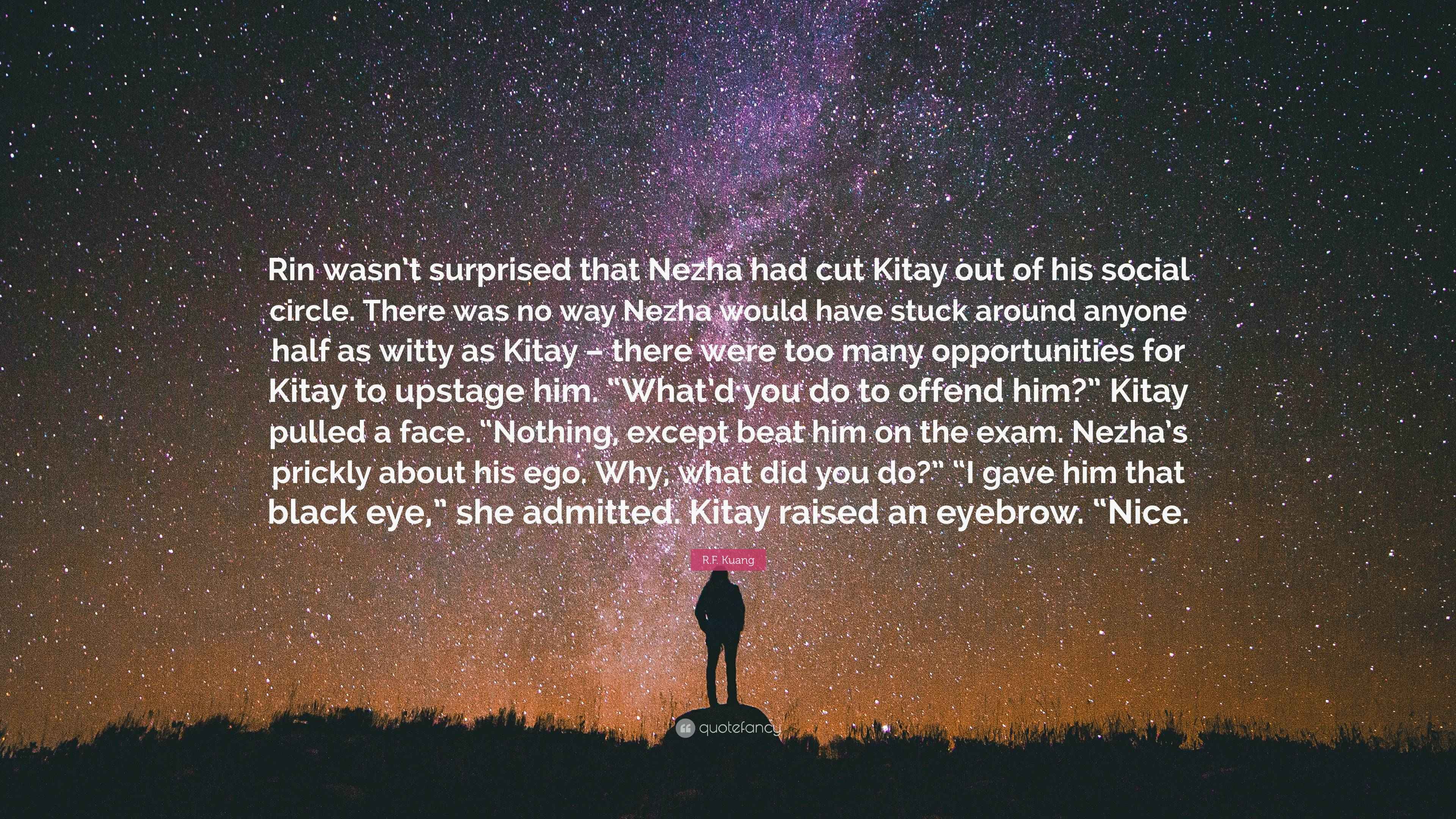 R.F. Kuang Quote: “Rin wasn’t surprised that Nezha had cut Kitay out of ...