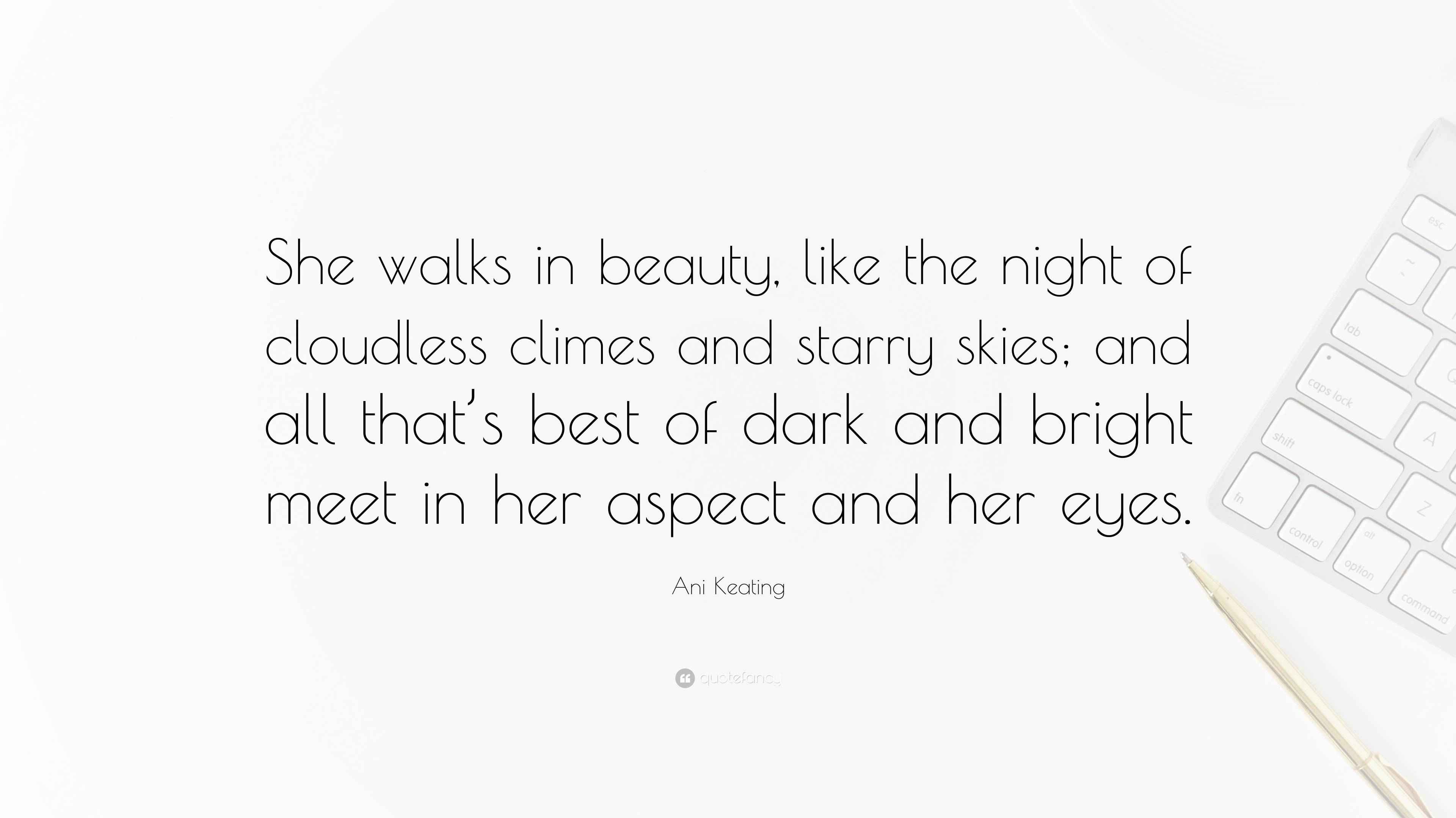 Ani Keating Quote: “She walks in beauty, like the night of cloudless ...