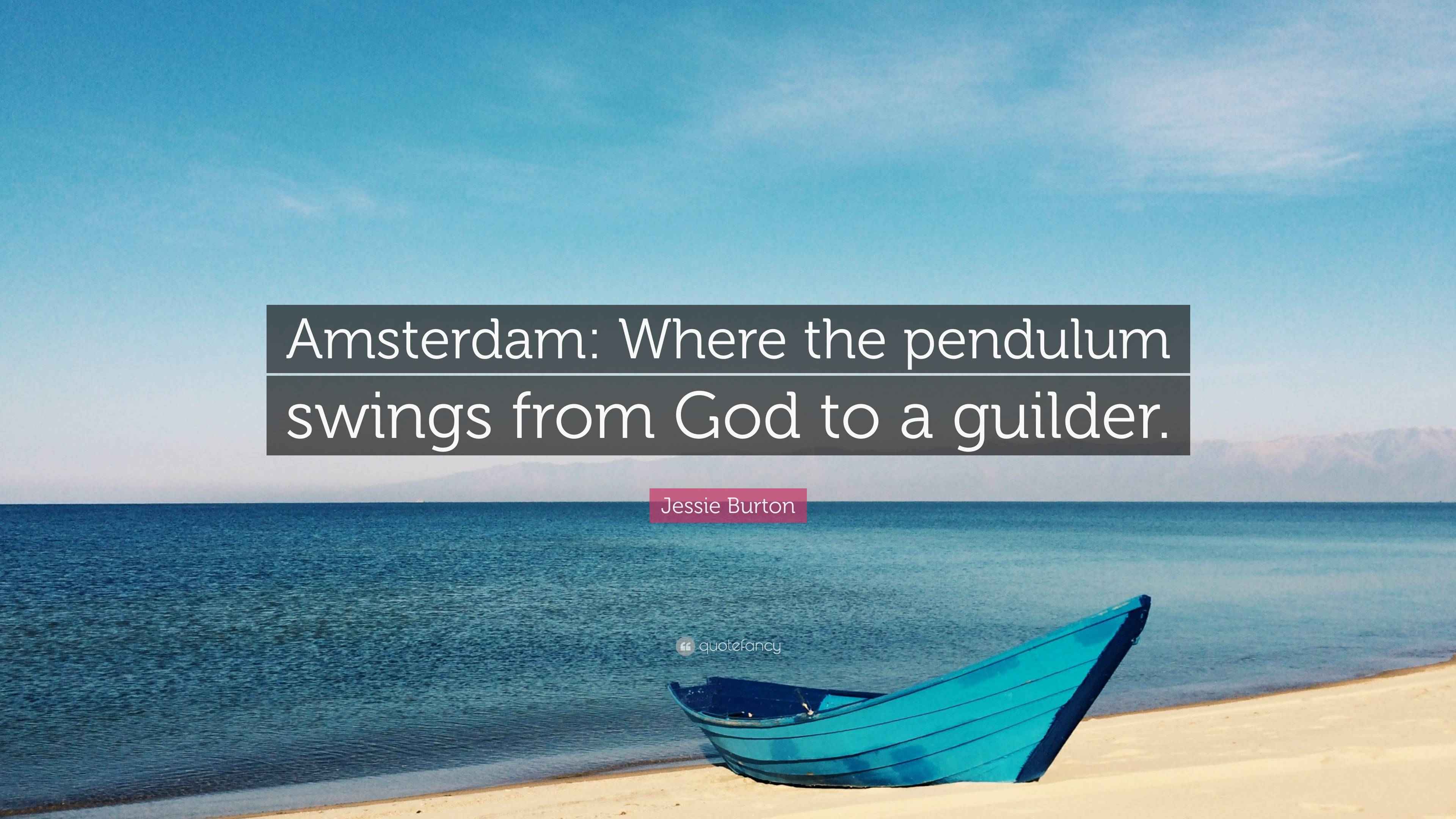 Jessie Burton Quote: “Amsterdam: Where the pendulum swings from God to ...