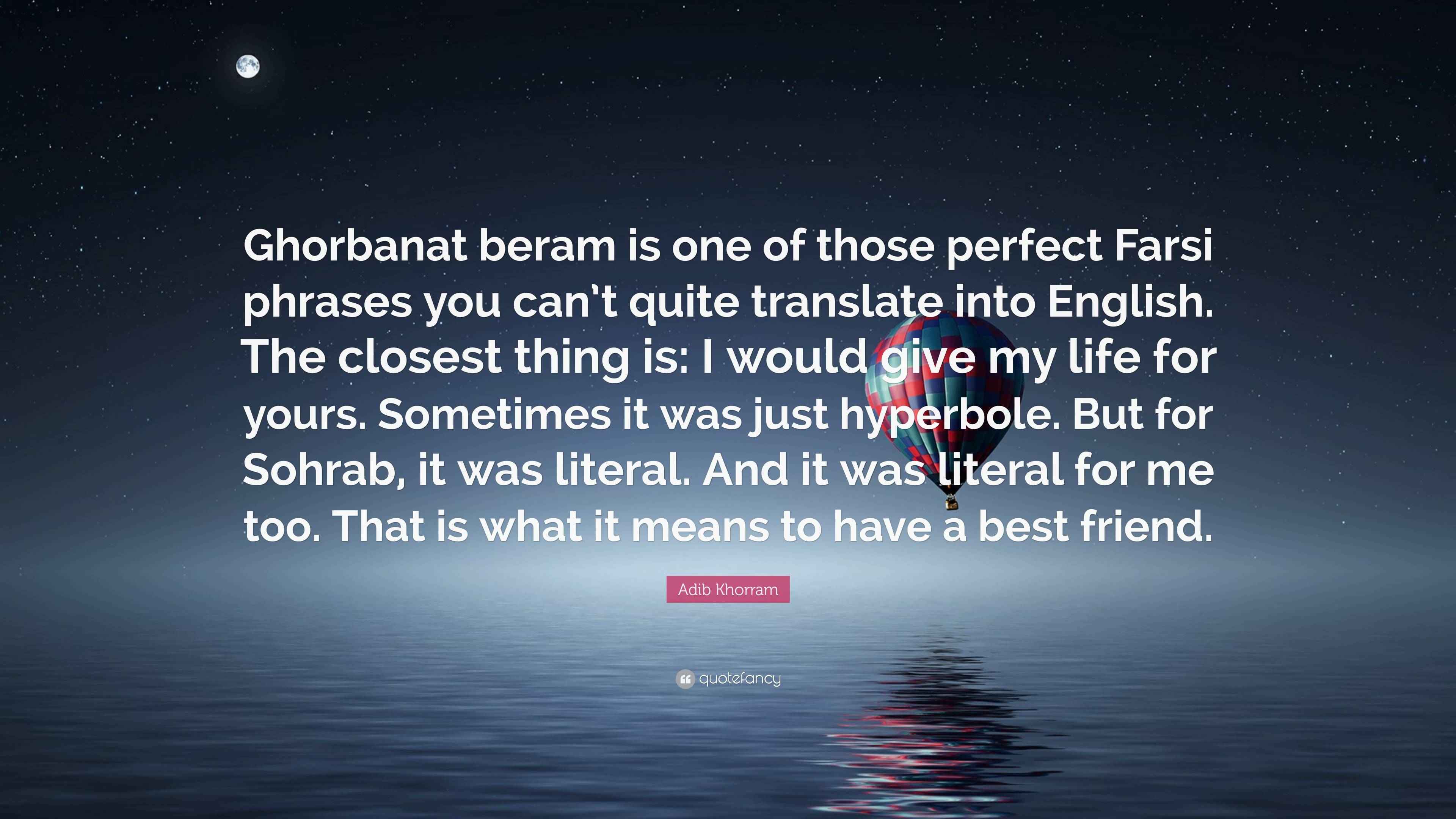 Adib Khorram Quote: “Ghorbanat beram is one of those perfect Farsi ...