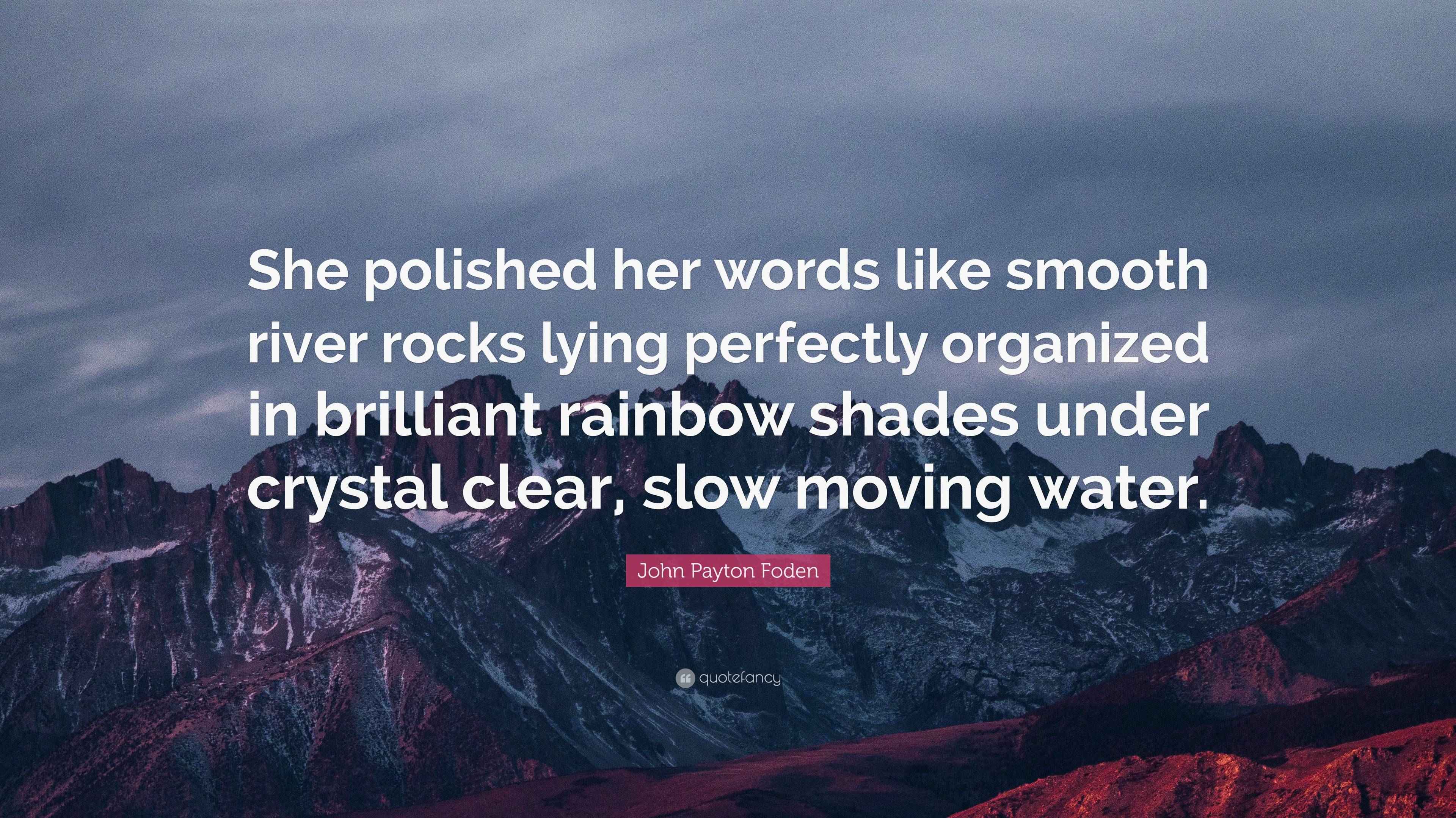 John Payton Foden Quote: “She polished her words like smooth river ...