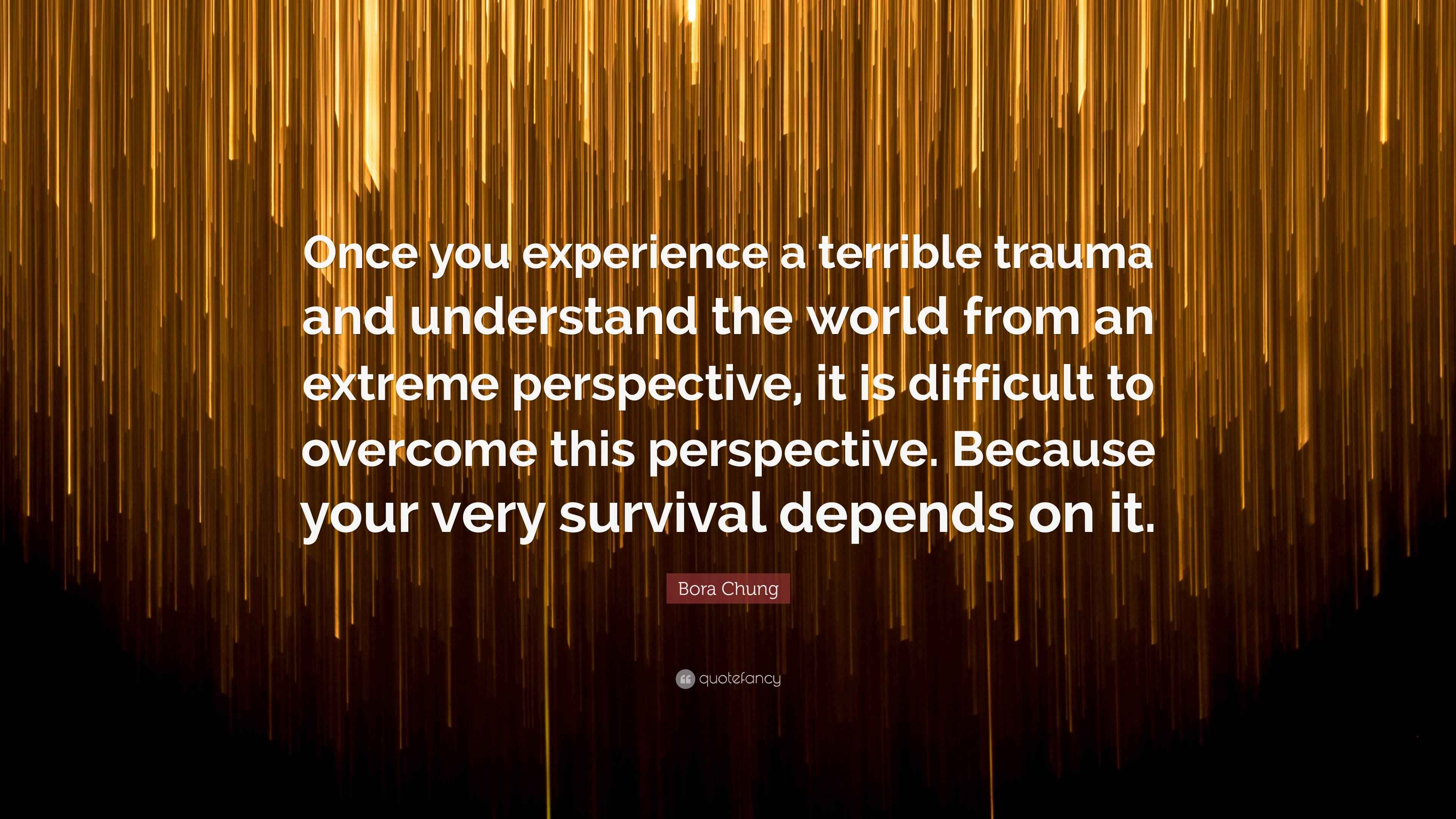 Bora Chung Quote: “Once you experience a terrible trauma and understand ...