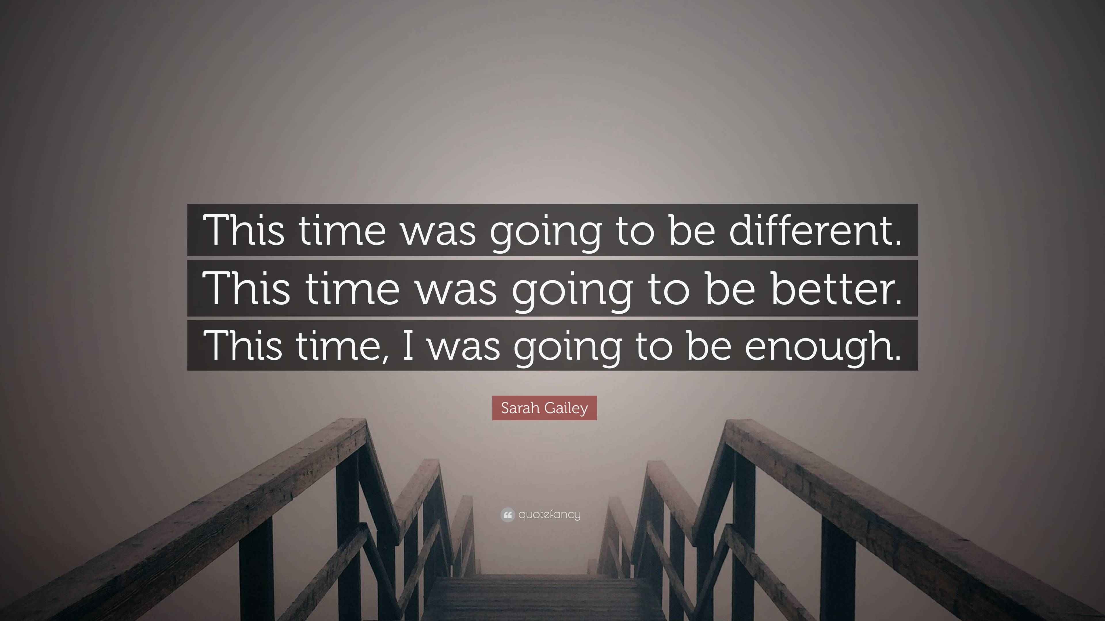 Sarah Gailey Quote: “This time was going to be different. This time was ...