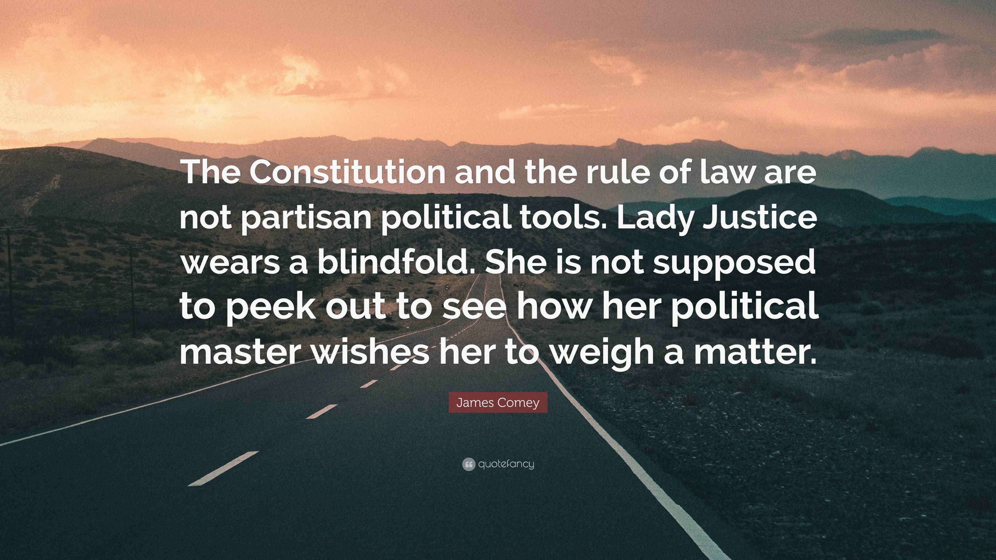 James Comey Quote: “The Constitution and the rule of law are not ...