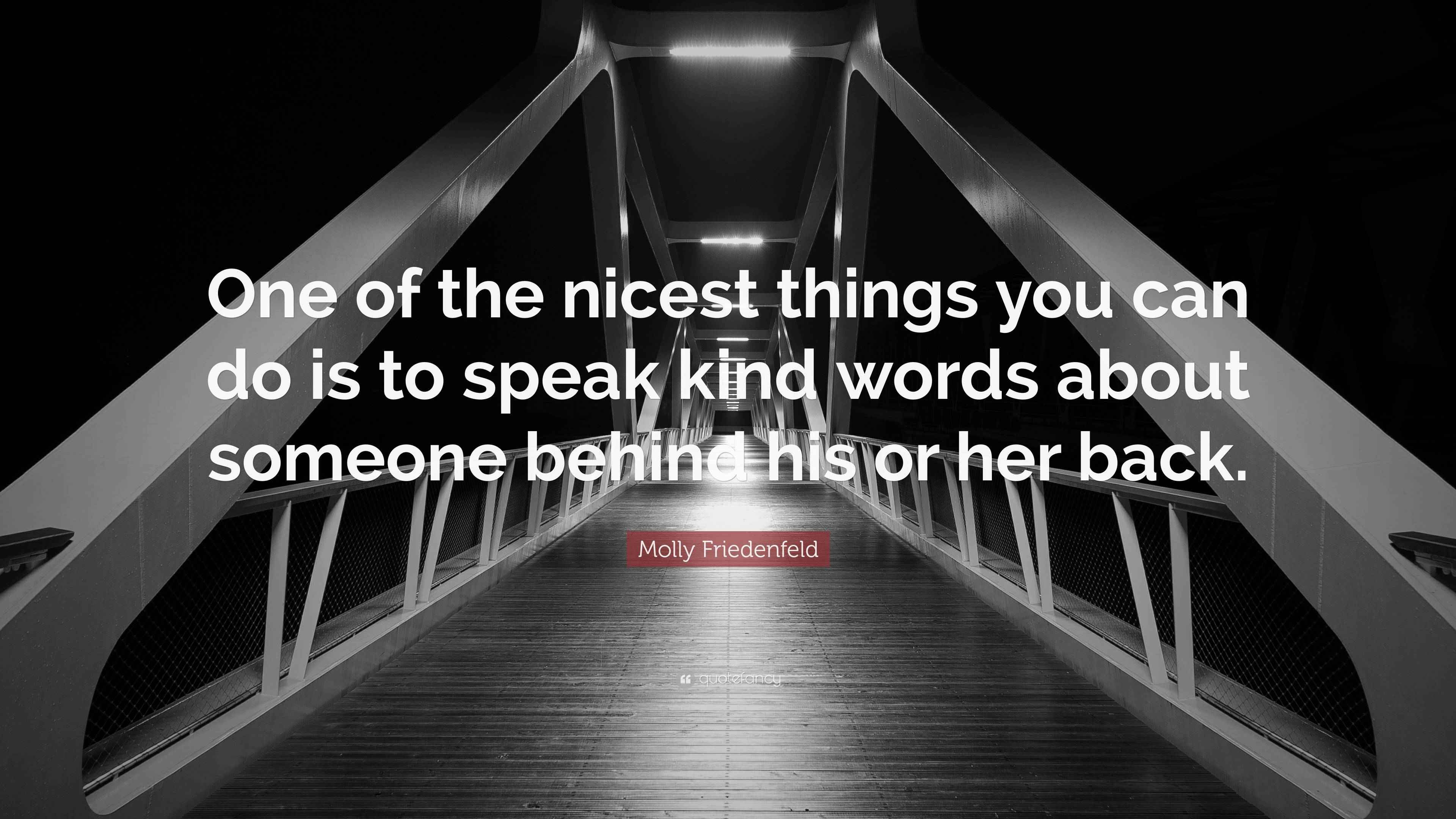 Molly Friedenfeld Quote: “One of the nicest things you can do is to ...