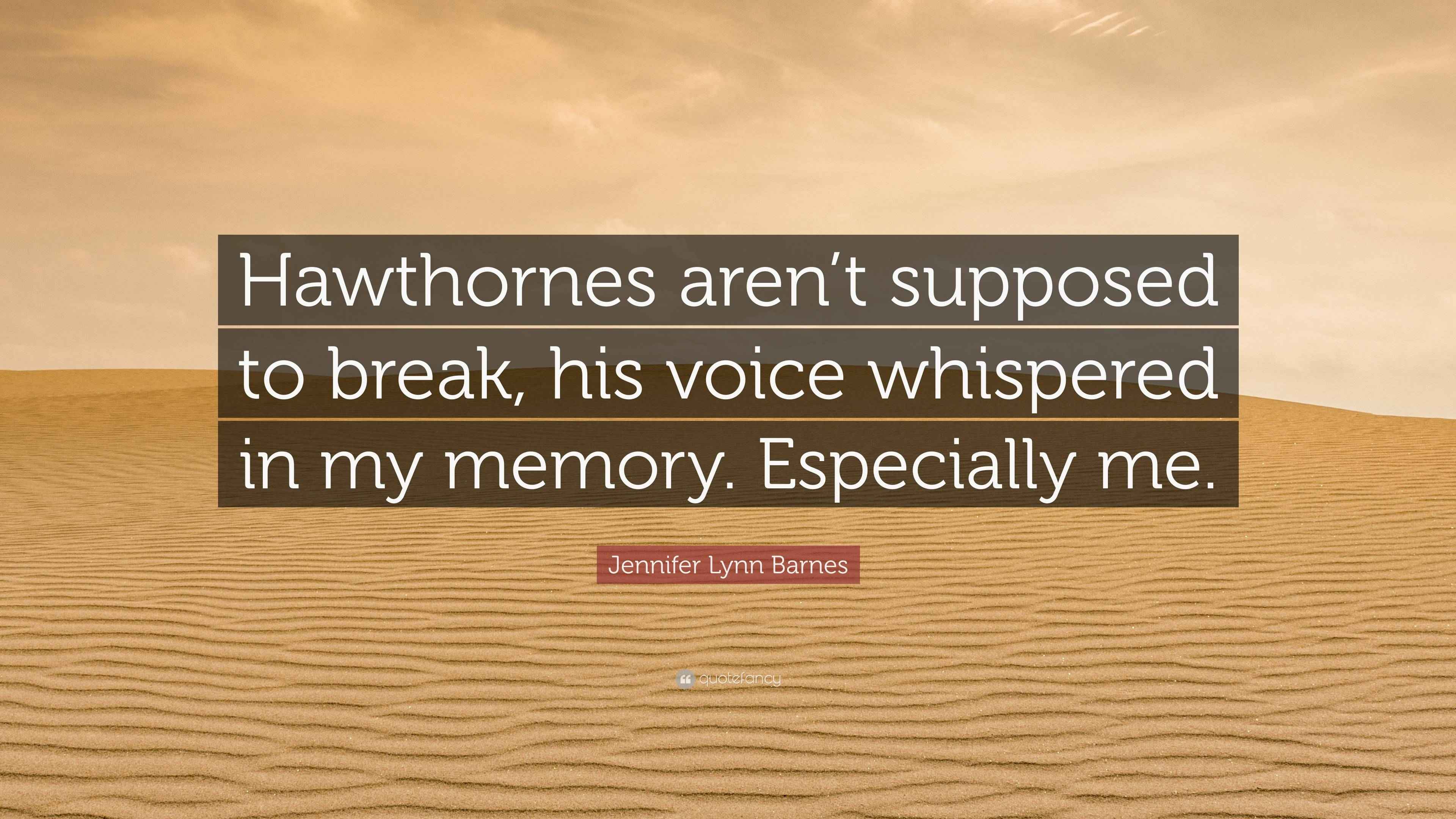 Jennifer Lynn Barnes Quote: “Hawthornes aren’t supposed to break, his ...