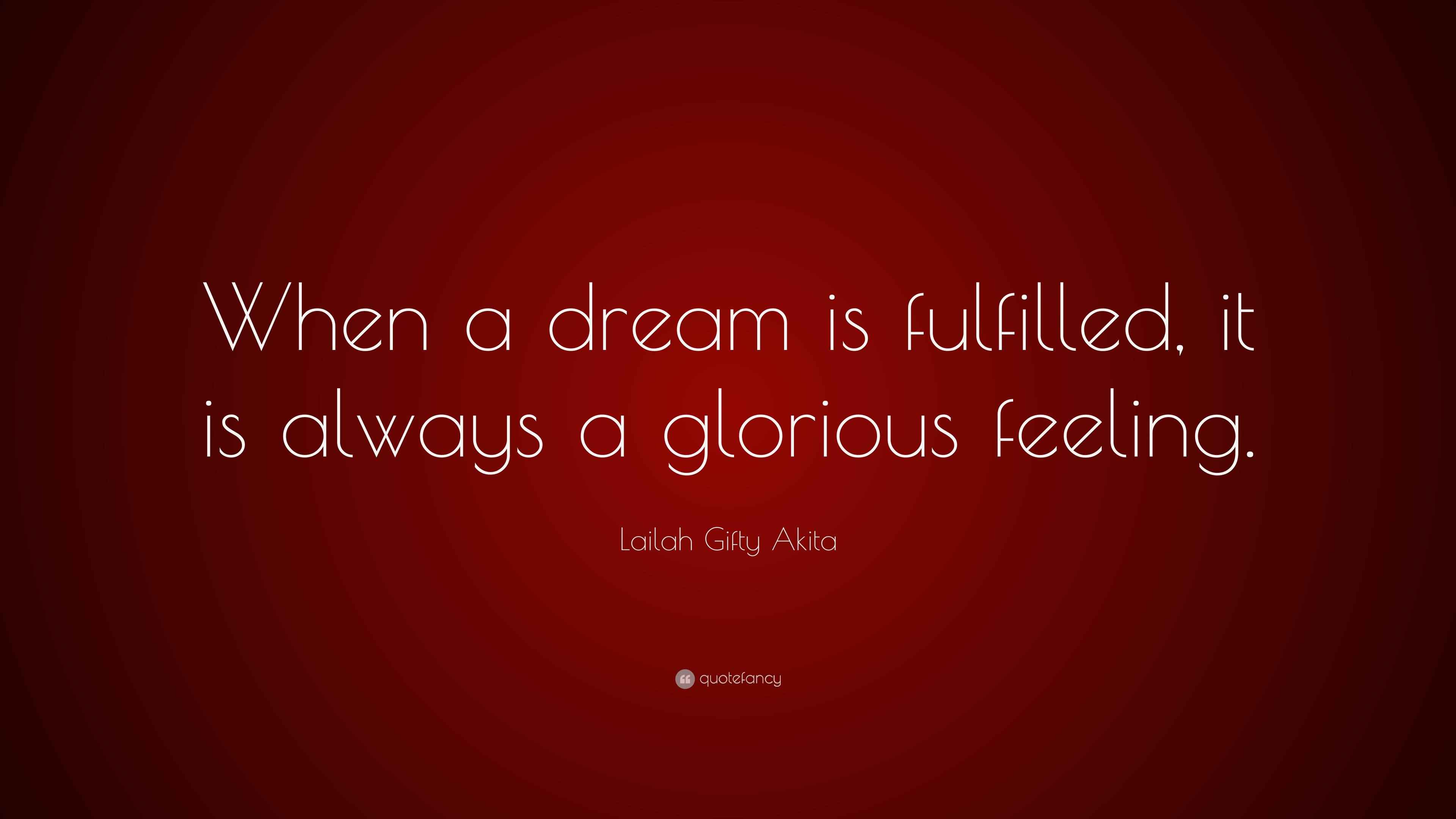 Lailah Gifty Akita Quote: “When a dream is fulfilled, it is always a ...