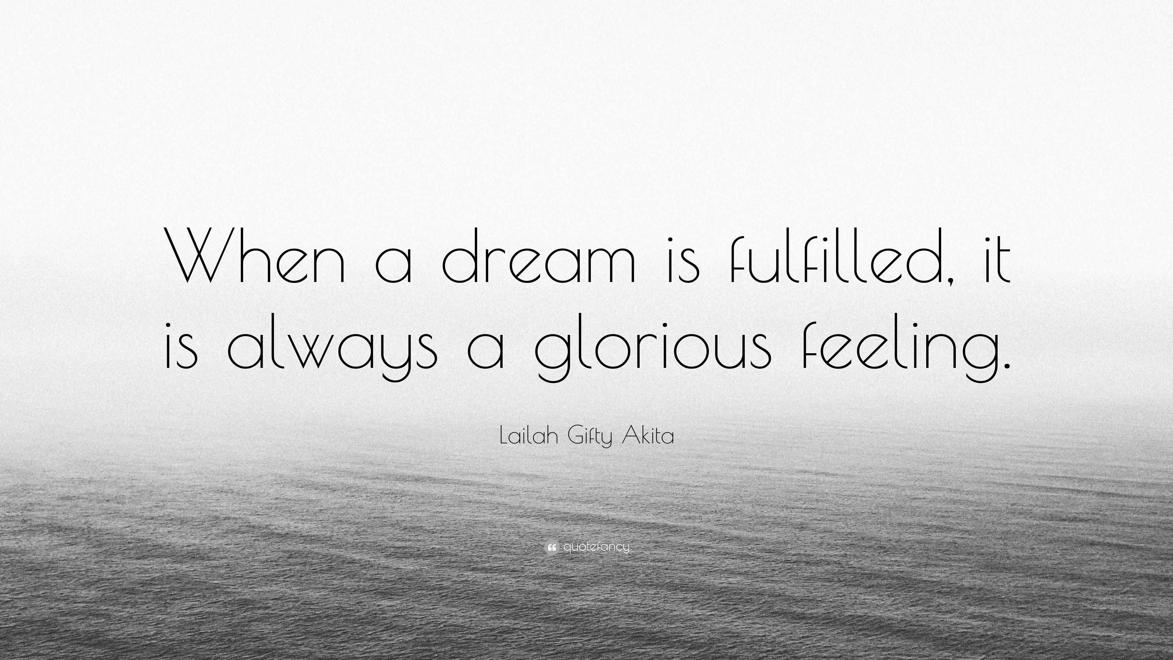 Lailah Gifty Akita Quote: “When a dream is fulfilled, it is always a ...
