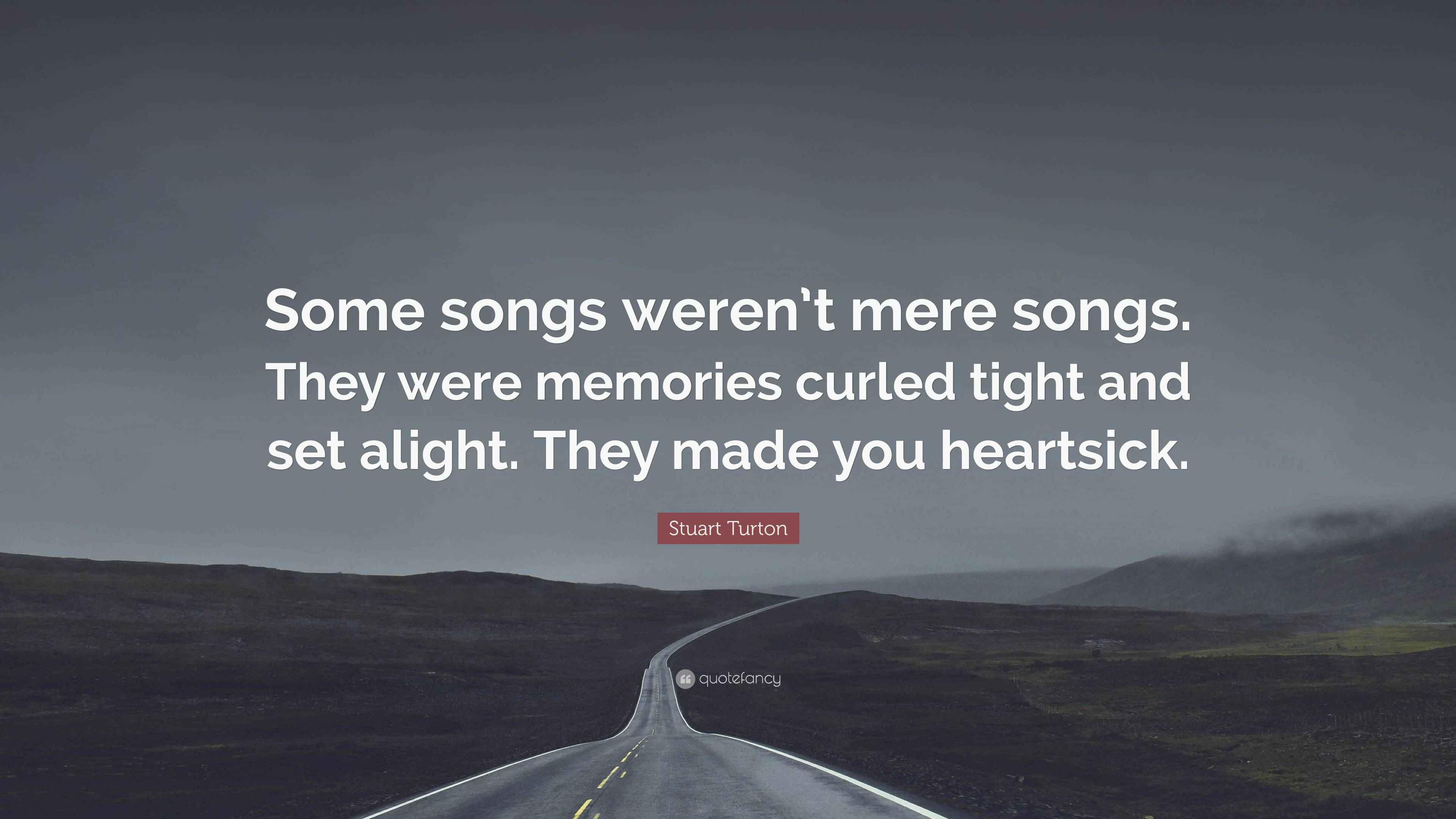 Stuart Turton Quote: “Some songs weren’t mere songs. They were memories ...