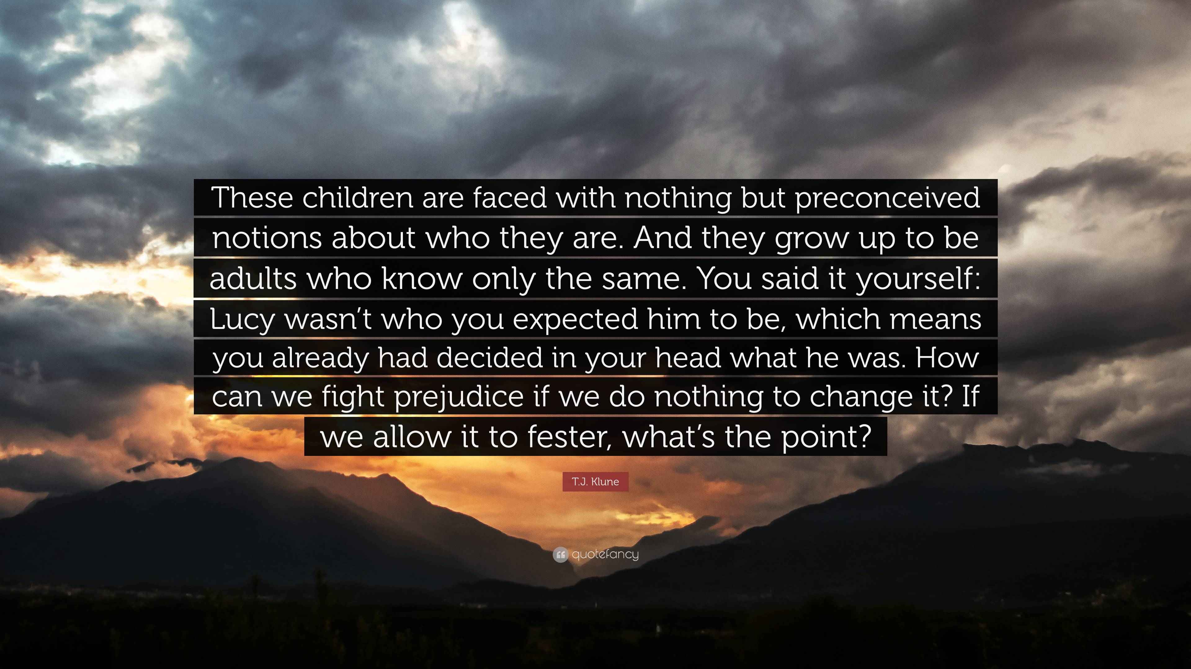 T.J. Klune Quote: “These children are faced with nothing but ...
