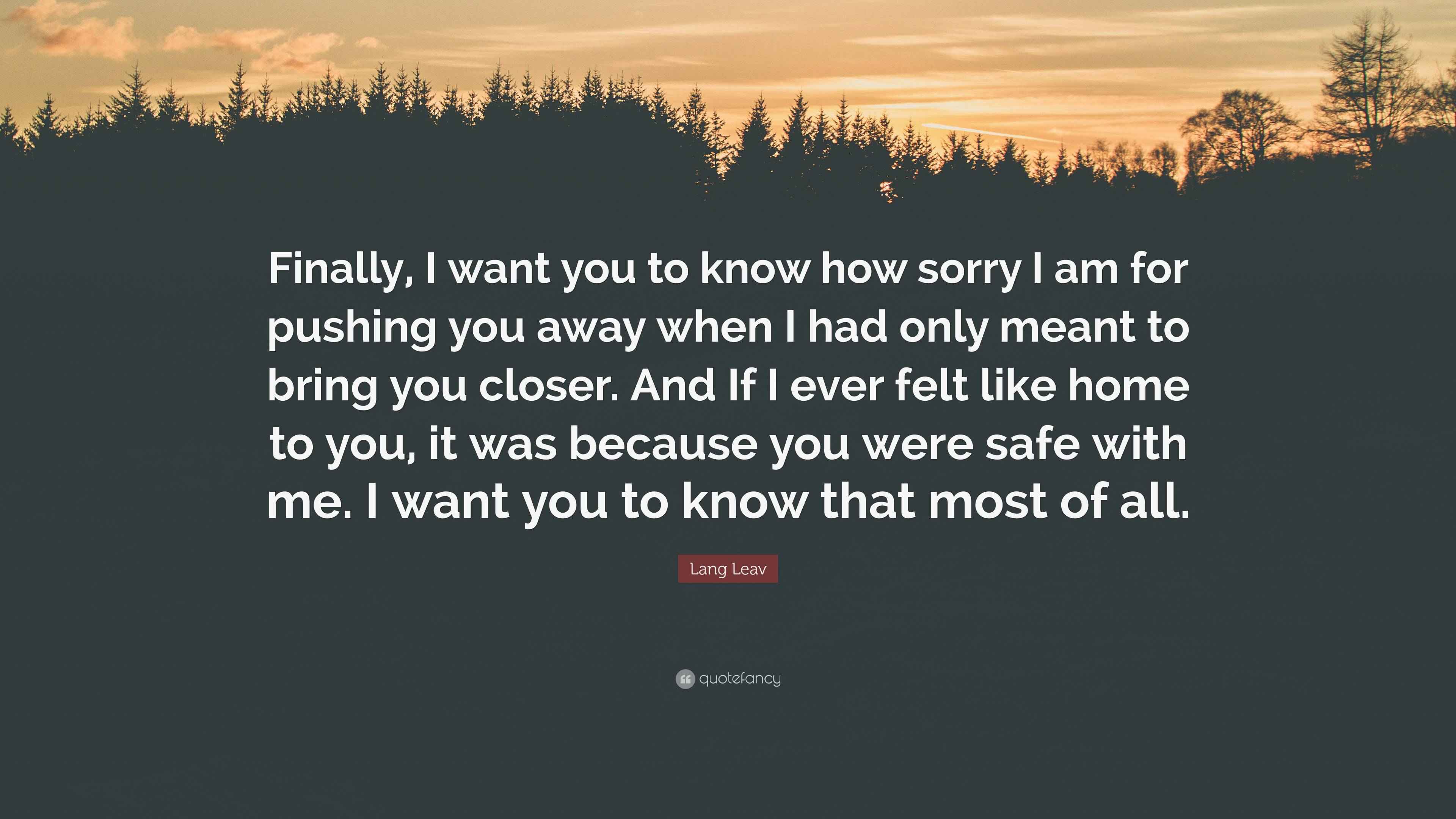 Lang Leav Quote: “Finally, I want you to know how sorry I am for ...