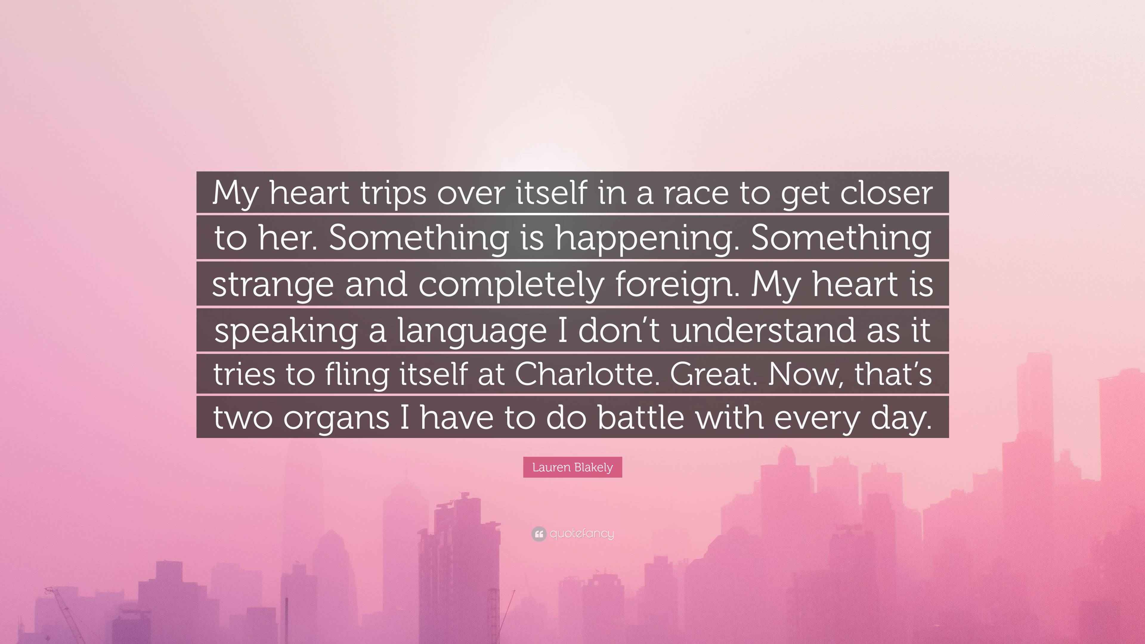 Lauren Blakely Quote: “My heart trips over itself in a race to get ...