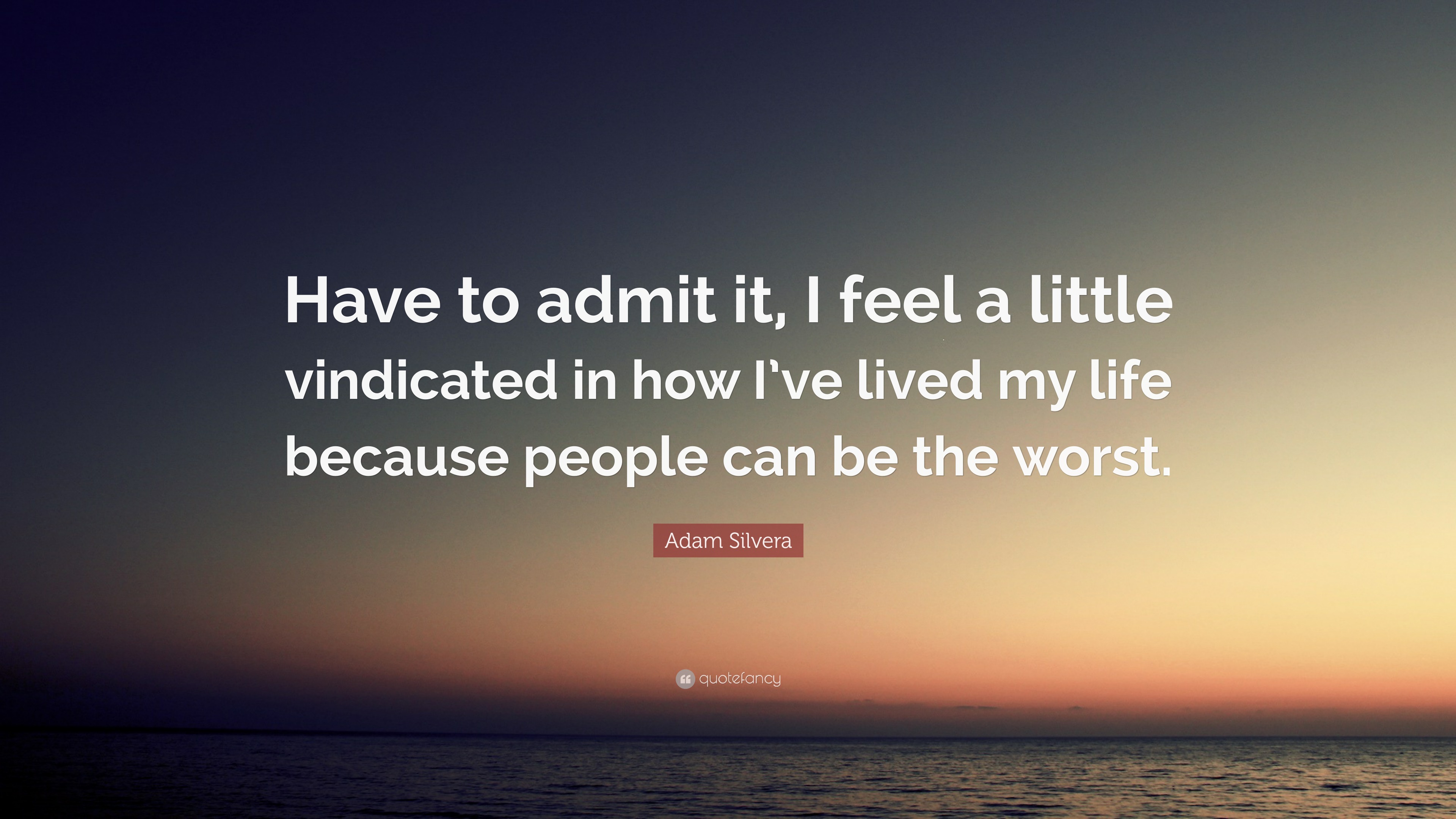 Adam Silvera Quote: “Have to admit it, I feel a little vindicated in ...