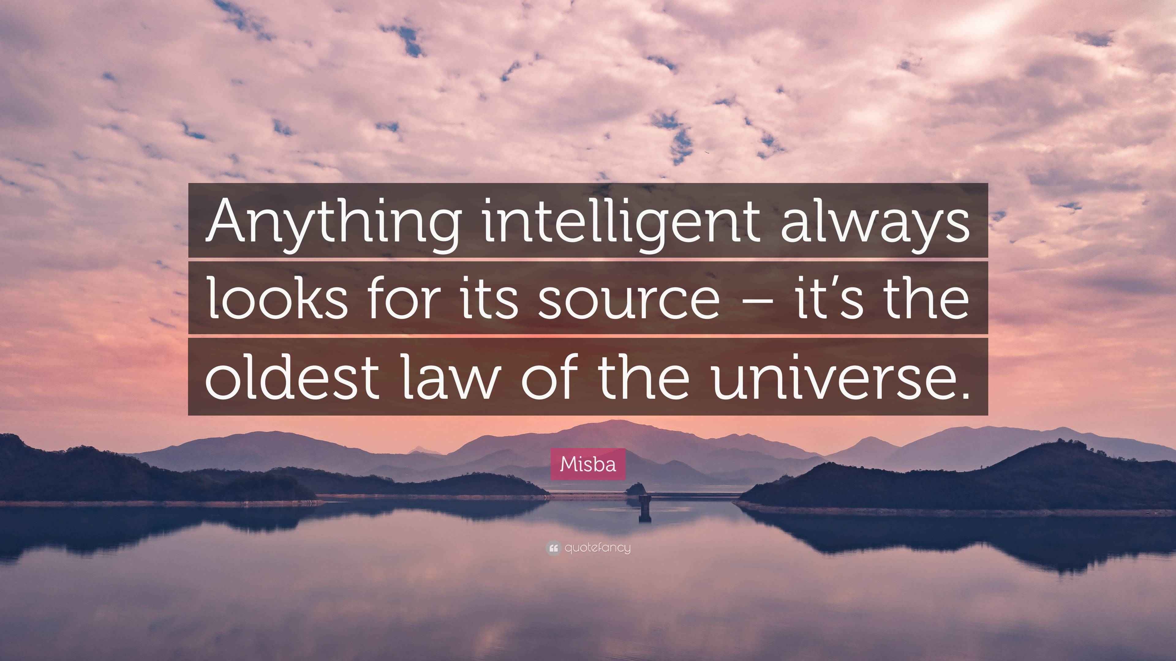Misba Quote: “Anything intelligent always looks for its source – it’s ...